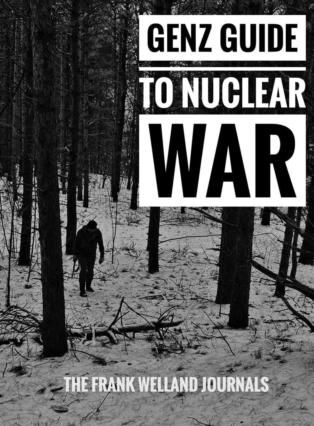 GenZ Guide to Nuclear War: The Frank Welland Journals by Frank Welland ...