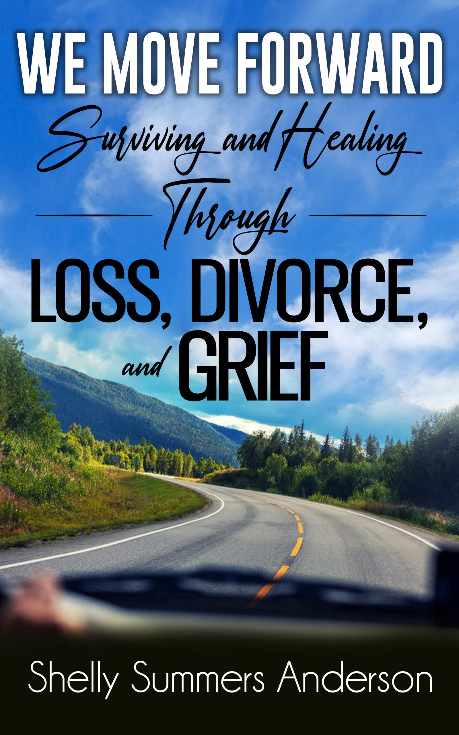 We Move Forward: Surviving and Healing Through Loss, Divorce, and Grief ...