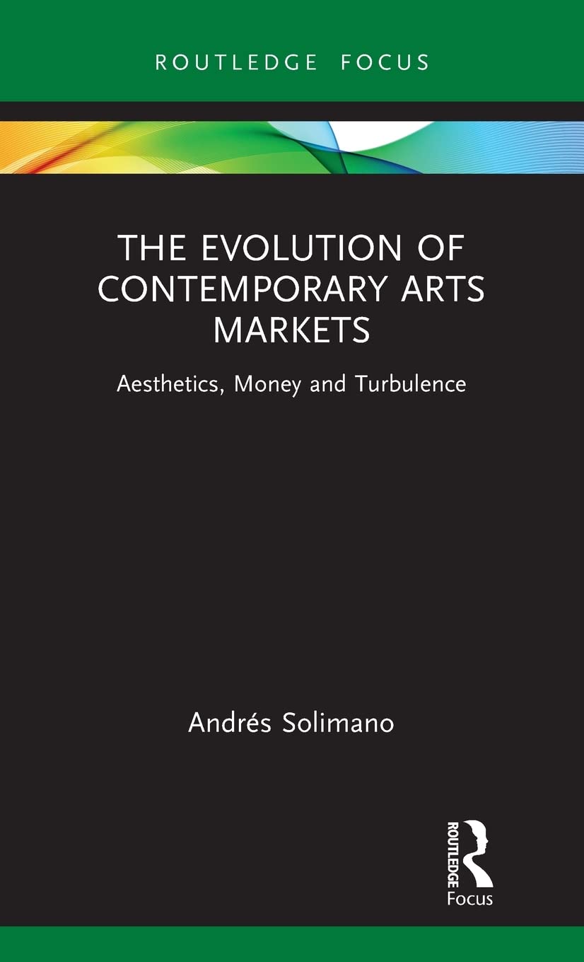 The Evolution of Contemporary Arts Markets by Andrés Solimano | Goodreads