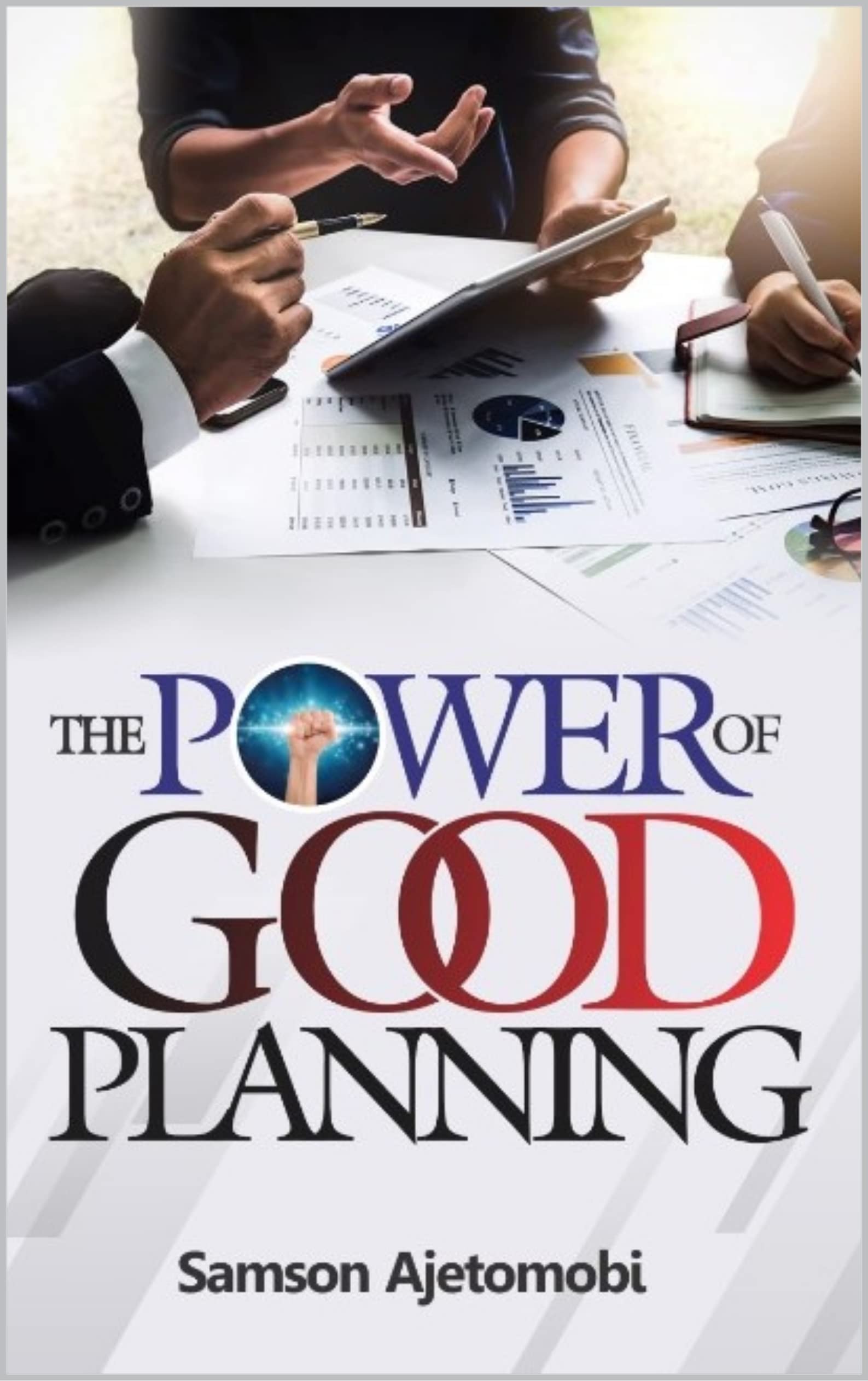 THE POWER OF GOOD PLANNING by Samson Ajetomobi | Goodreads