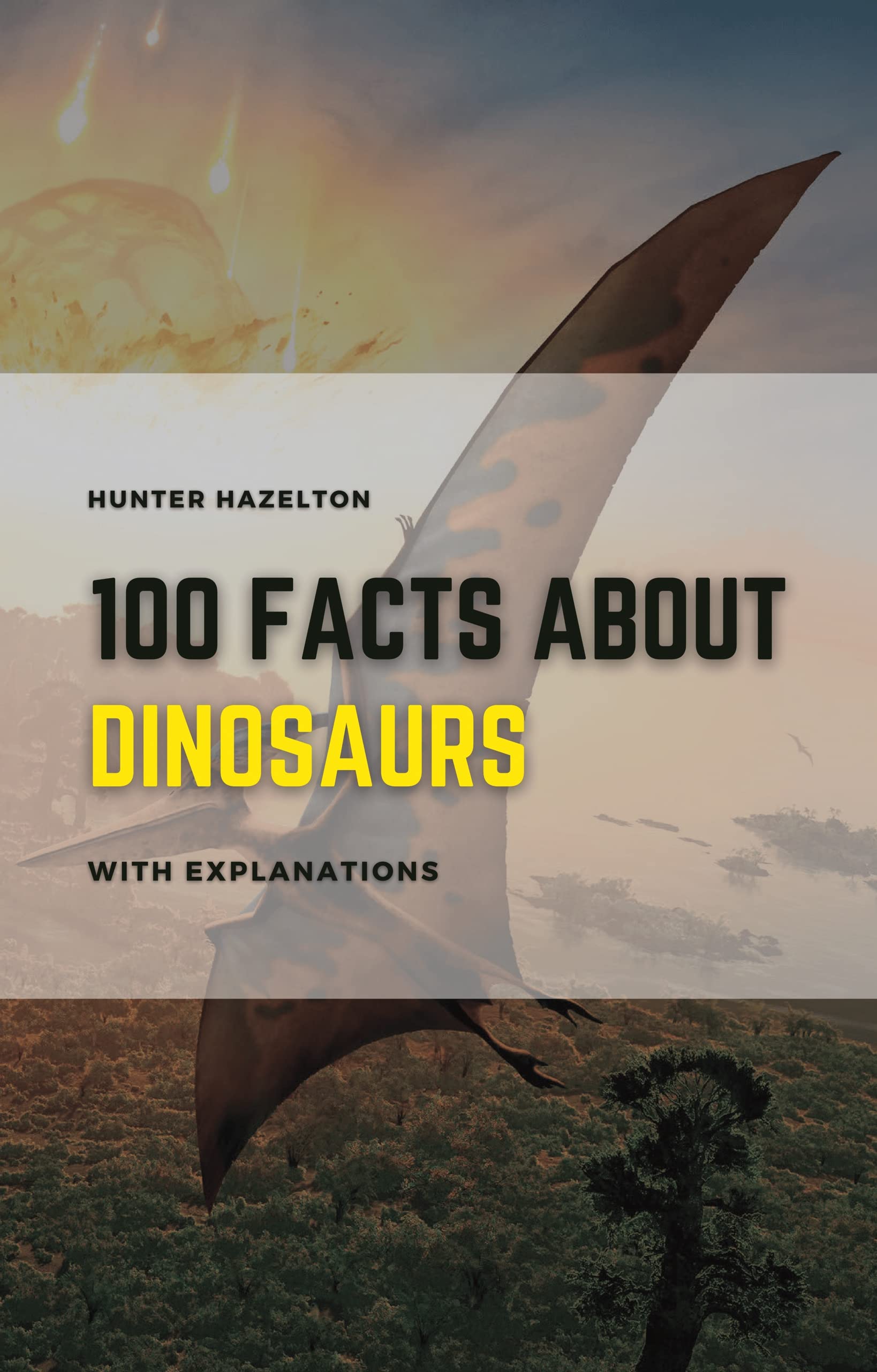 100 Facts About Dinosaurs With Explanations: Learn About Dinosaurs - A ...