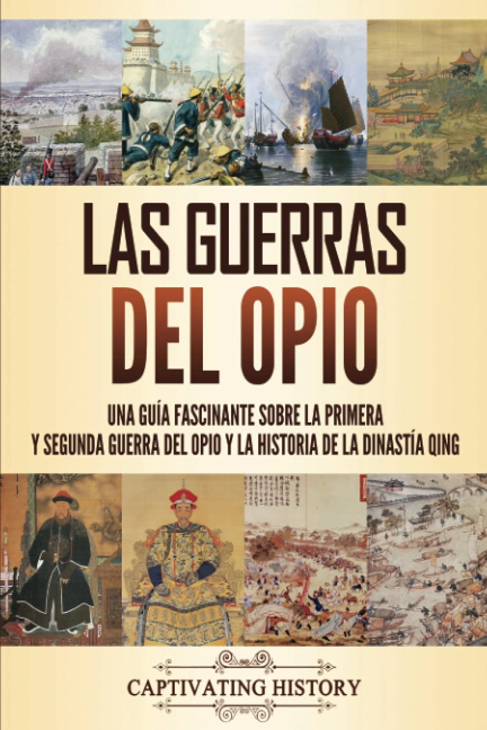 Las guerras del opio: Una guía fascinante sobre la primera y segunda ...