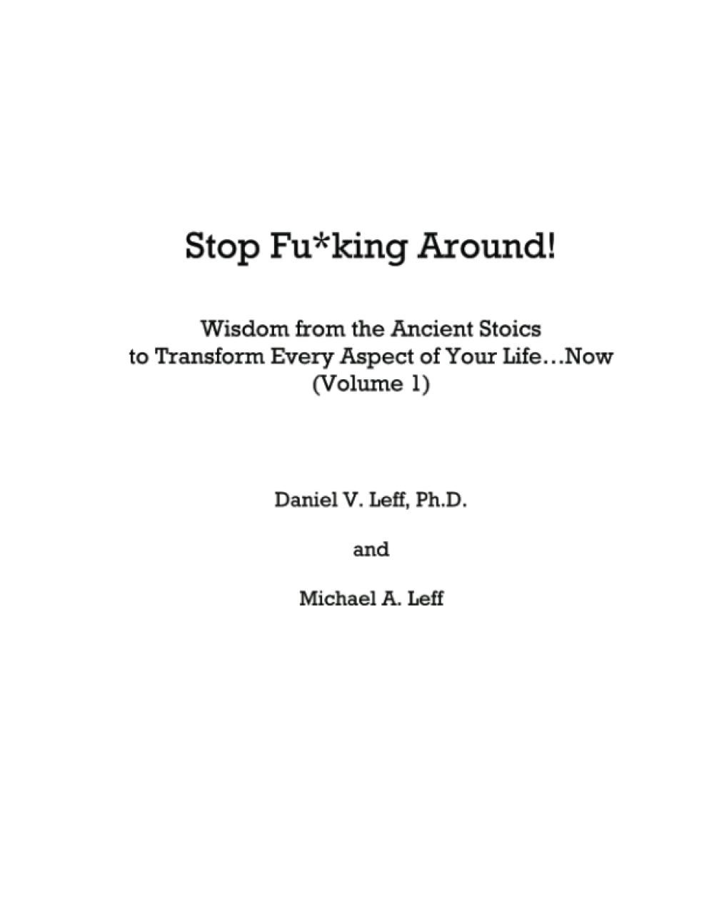 Stop Fu*king Around!: Wisdom from the Ancient Stoics to Transform Every ...