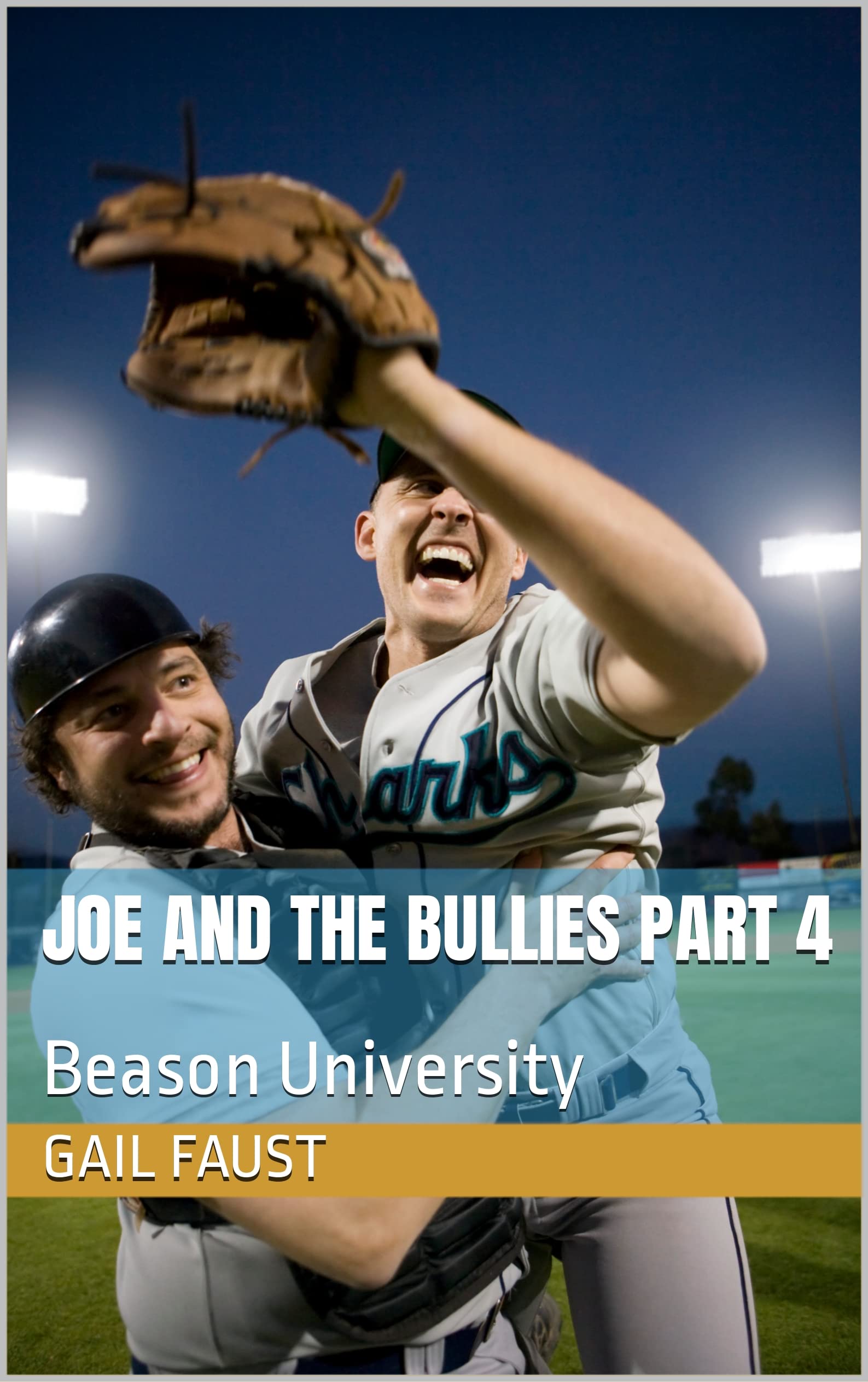 Joe and the Bullies Part 4 : Beason University by Gail Faust | Goodreads