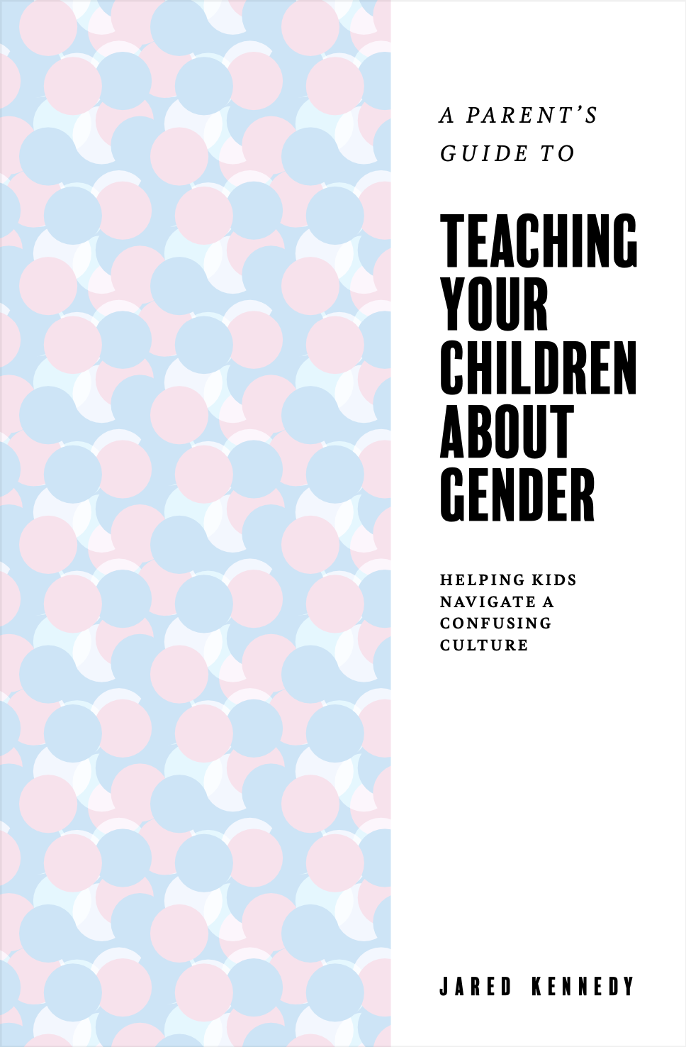 A Parent’s Guide to Teaching Your Children About Gender by Jared ...