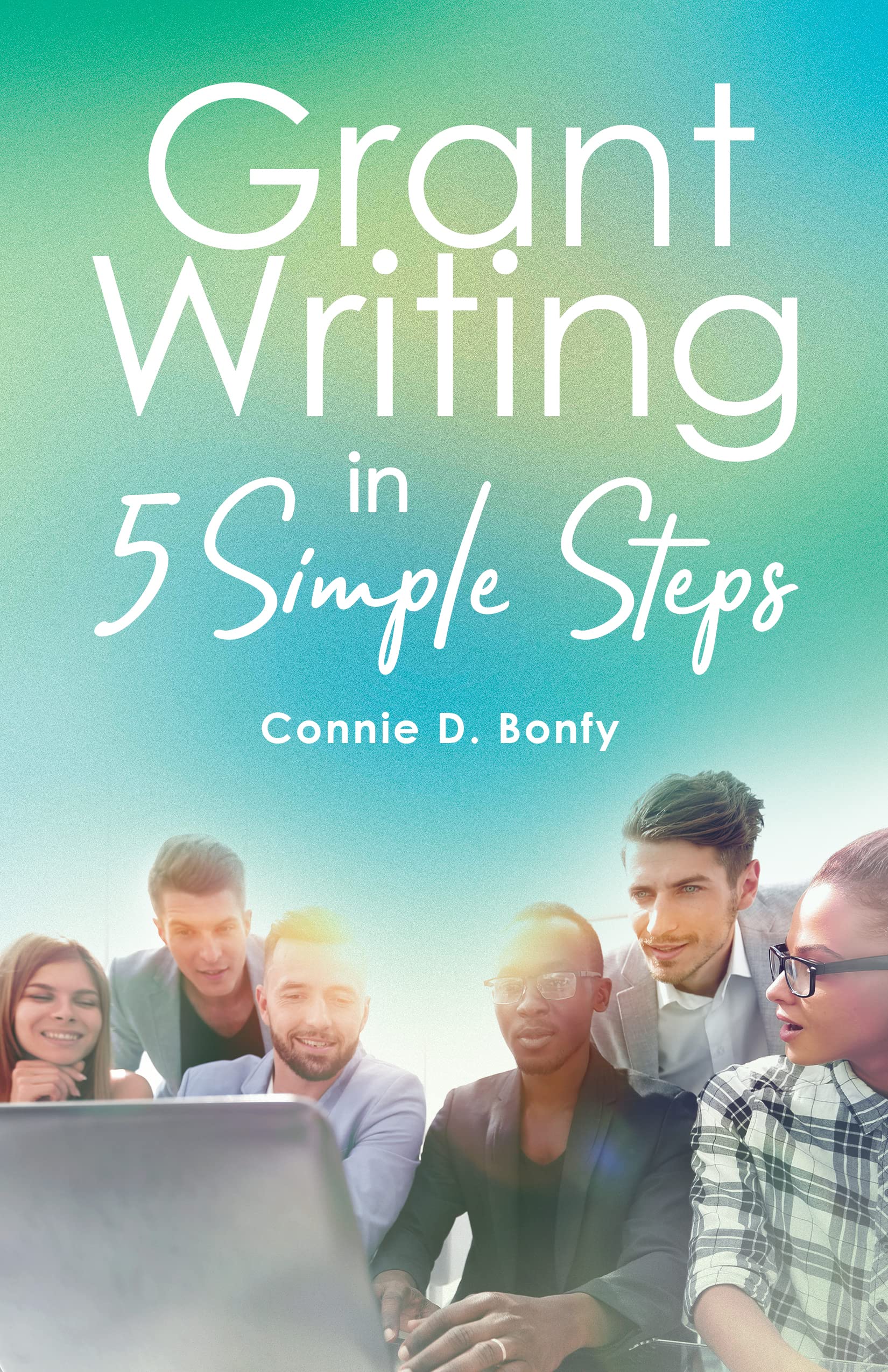 Grant Writing in 5 Simple Steps by Connie Bonfy | Goodreads