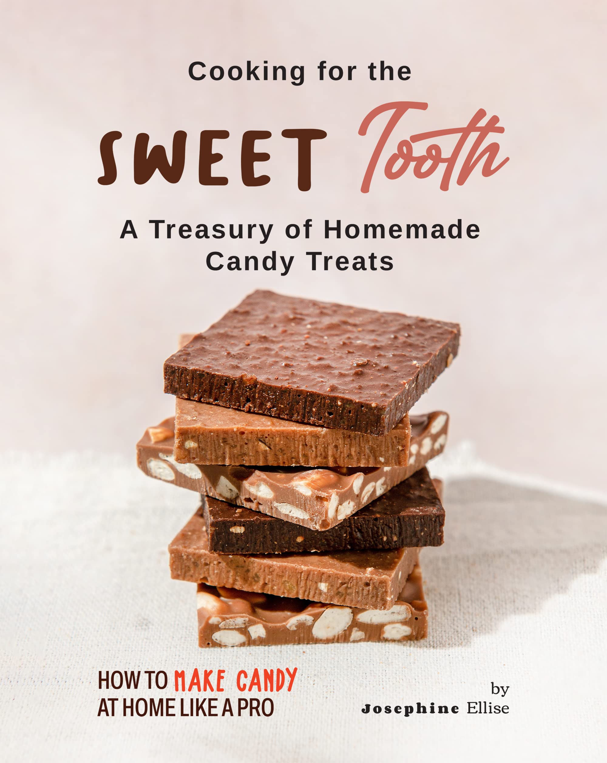 Cooking for the Sweet Tooth: A Treasury of Homemade Candy Treats by ...