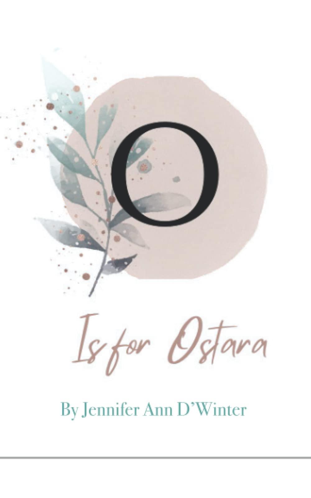 O is for Ostara by Jennifer Ann D'Winter | Goodreads