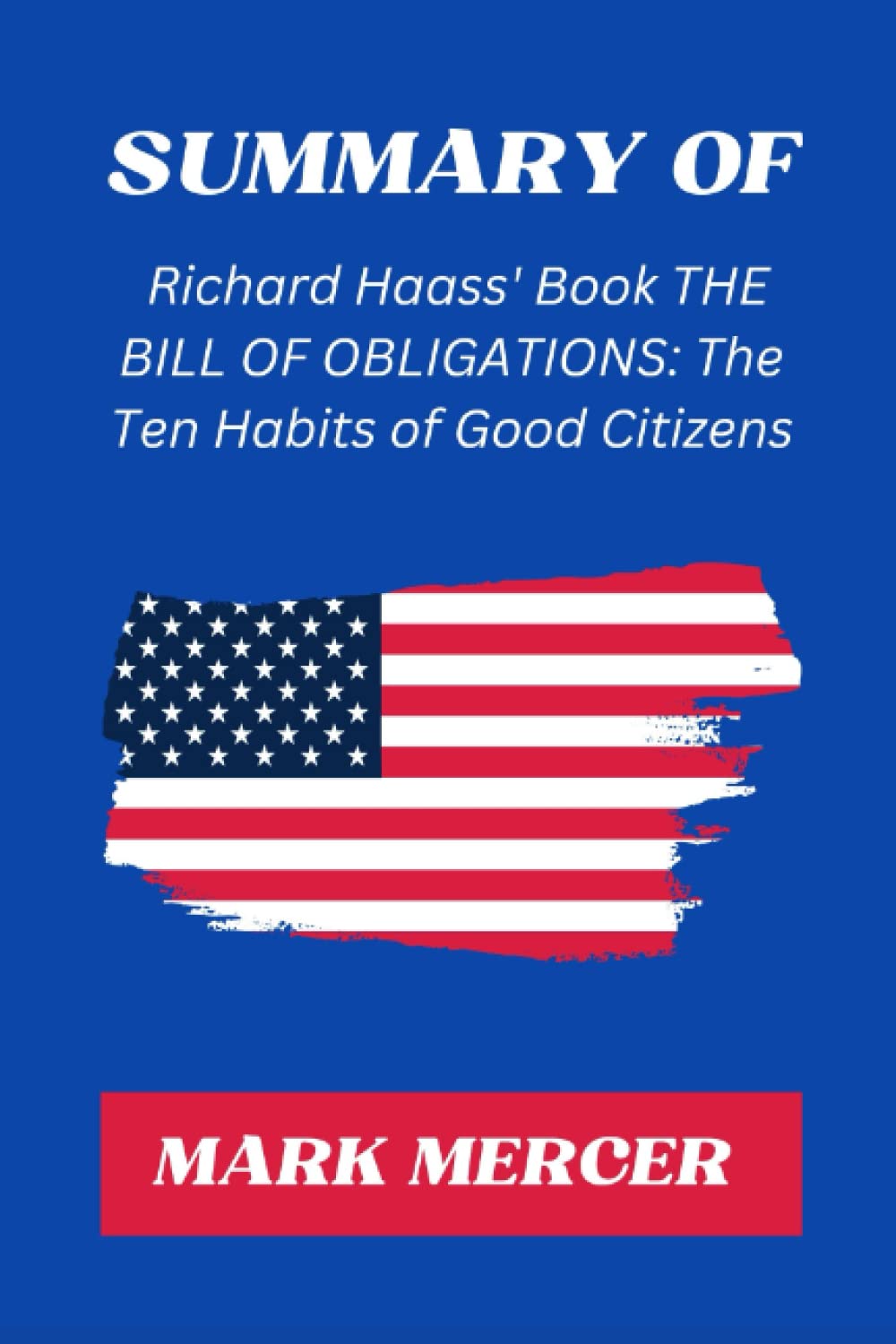 SUMMARY OF Richard Haass' Book THE BILL OF OBLIGATIONS: The Ten Habits ...