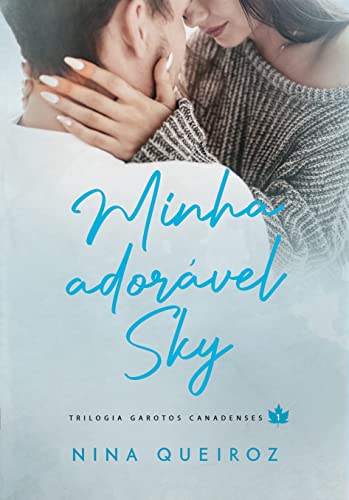 Minha adorável Sky (Garotos Canadenses, #1) by Nina Queiroz | Goodreads