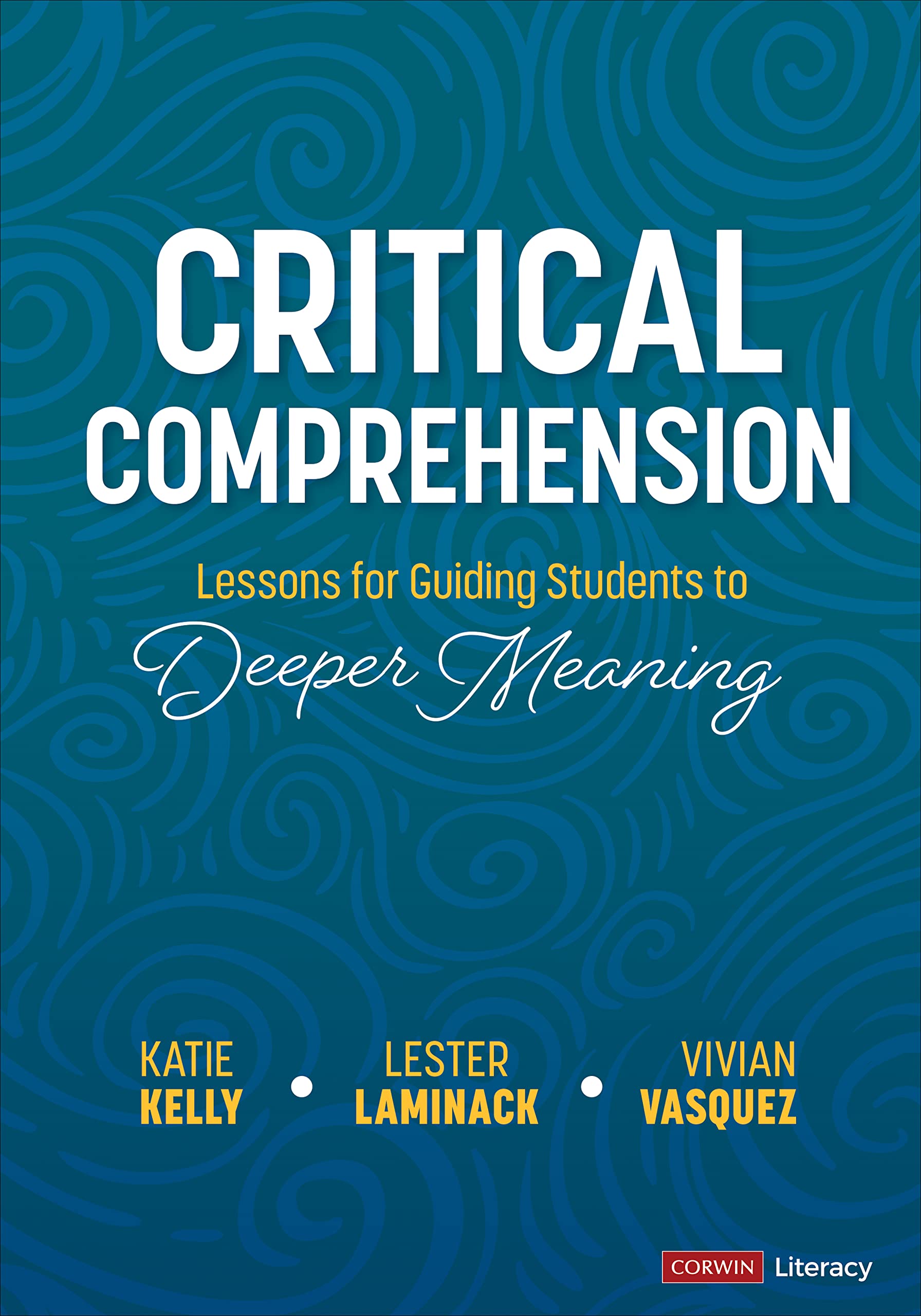 Critical Comprehension [Grades K-6]: Lessons for Guiding Students to Deeper Meaning by Katie ...