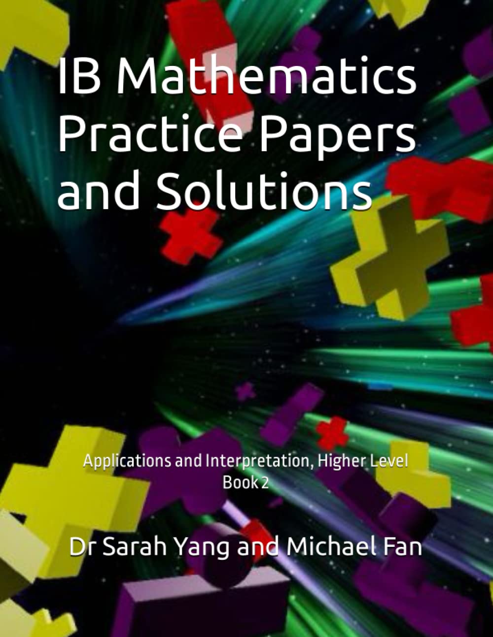 IB Mathematics Practice Papers and Solutions: Applications and ...