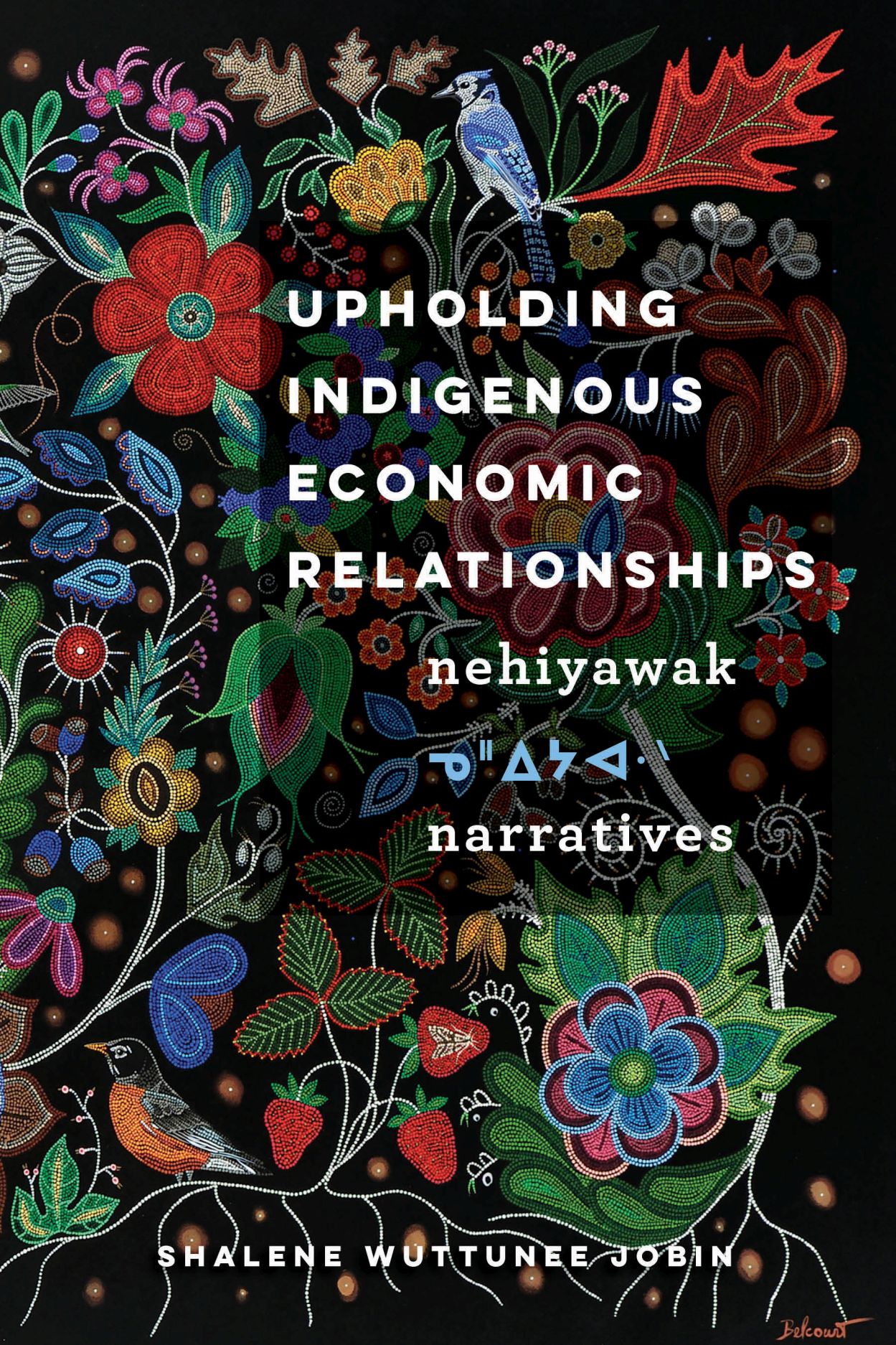 Upholding Indigenous Economic Relationships: Nehiyawak Narratives by ...