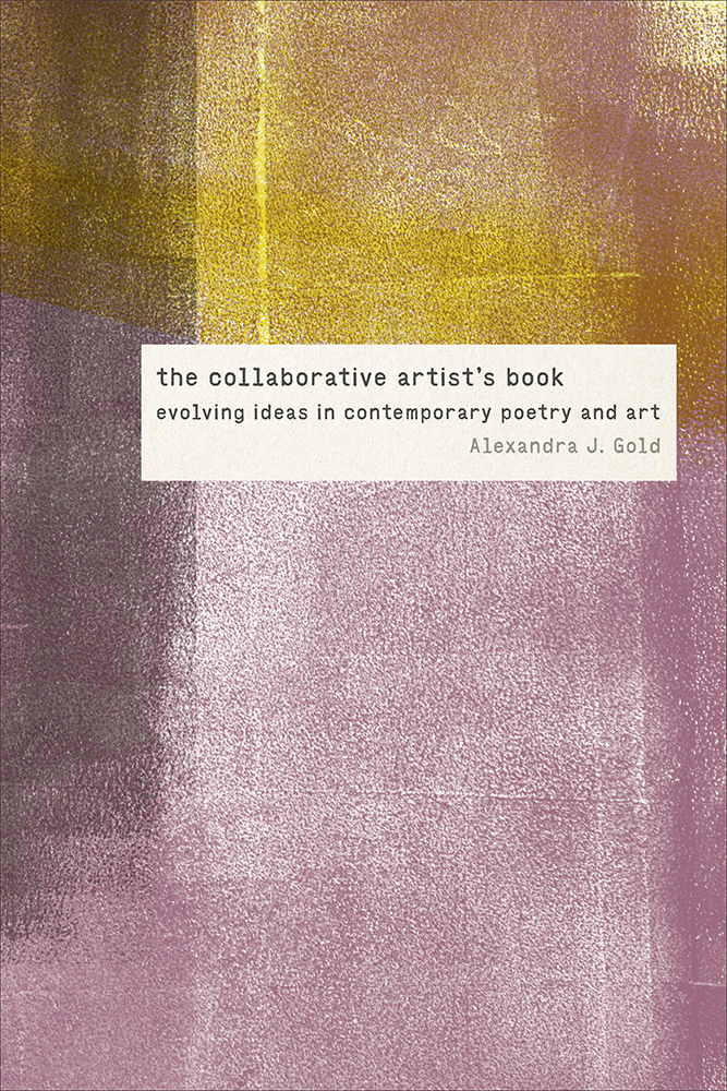 The Collaborative Artist's Book: Evolving Ideas in Contemporary Poetry ...