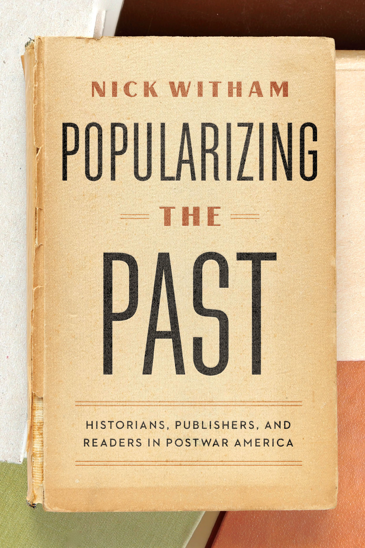 Popularizing the Past: Historians, Publishers, and Readers in Postwar ...