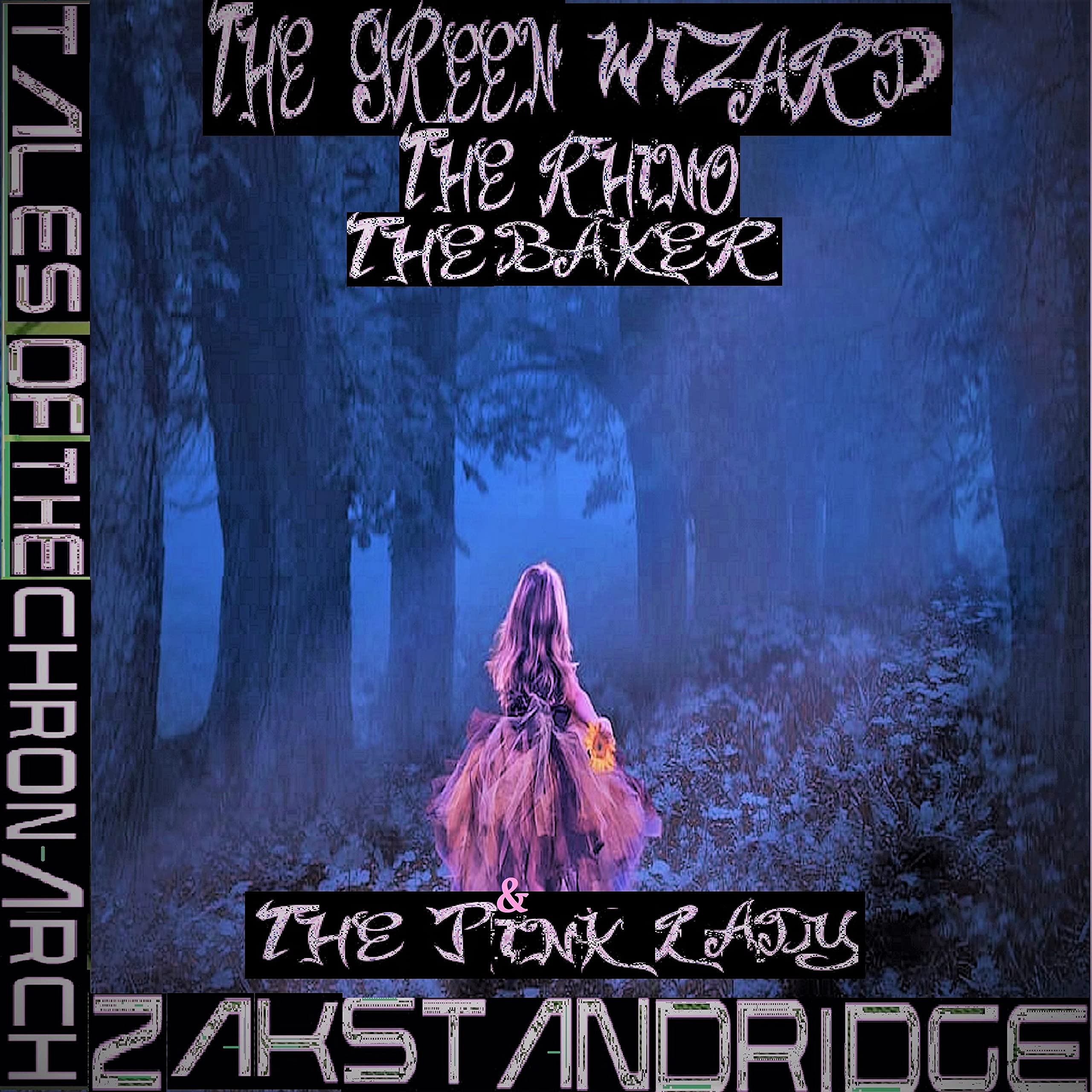 The Green Wizard, the Rhino, the Baker and the Pink Lady: A Tales of ...