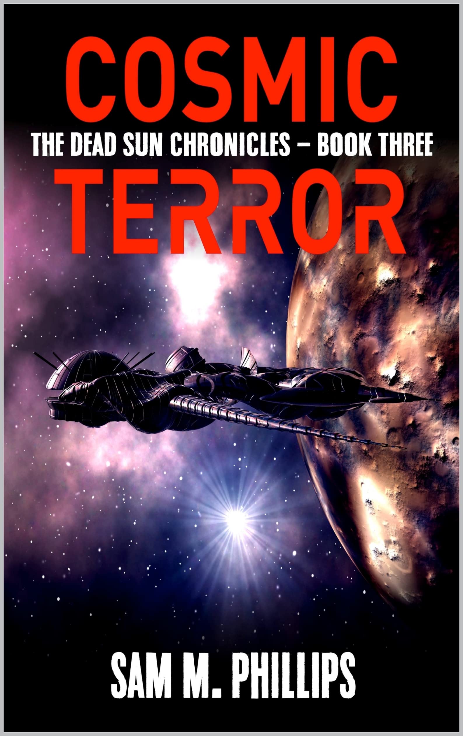 Cosmic Terror (The Dead Sun Chronicles Book 3) by Sam M. Phillips ...