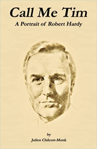 Call Me Tim: A Portrait of Robert Hardy by Julien Chilcott-Monk | Goodreads