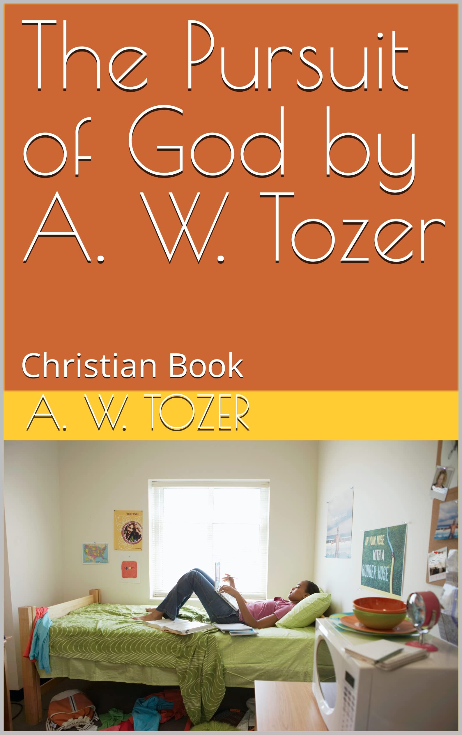 The Pursuit of God by A. W. Tozer (Illustrated): Christian Book by A.W ...