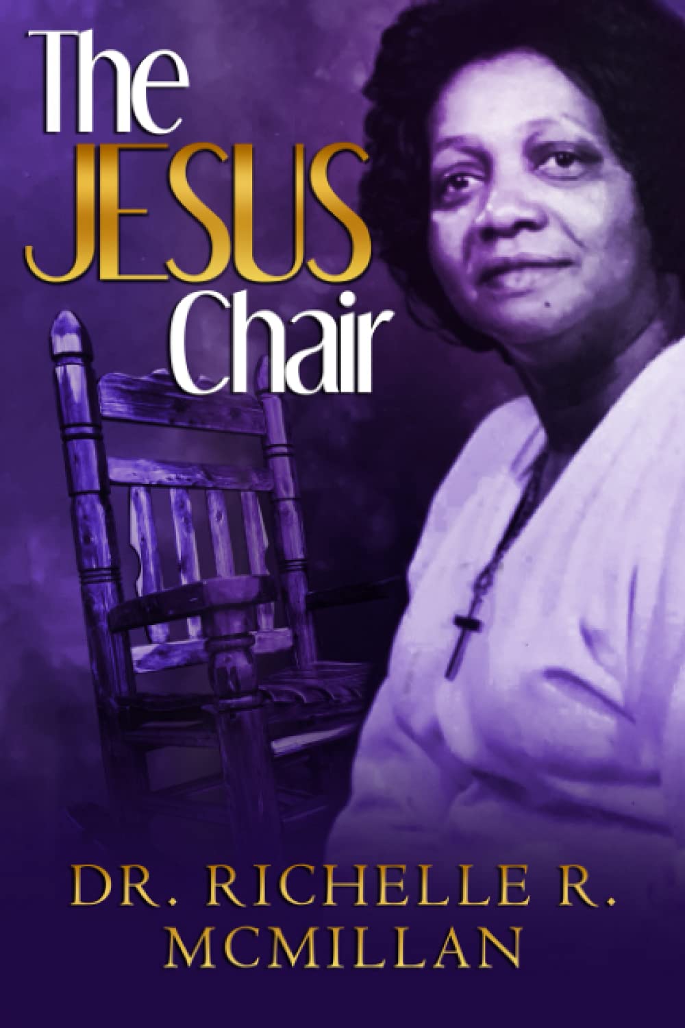 The Jesus Chair by Dr. Richelle R. McMillan | Goodreads