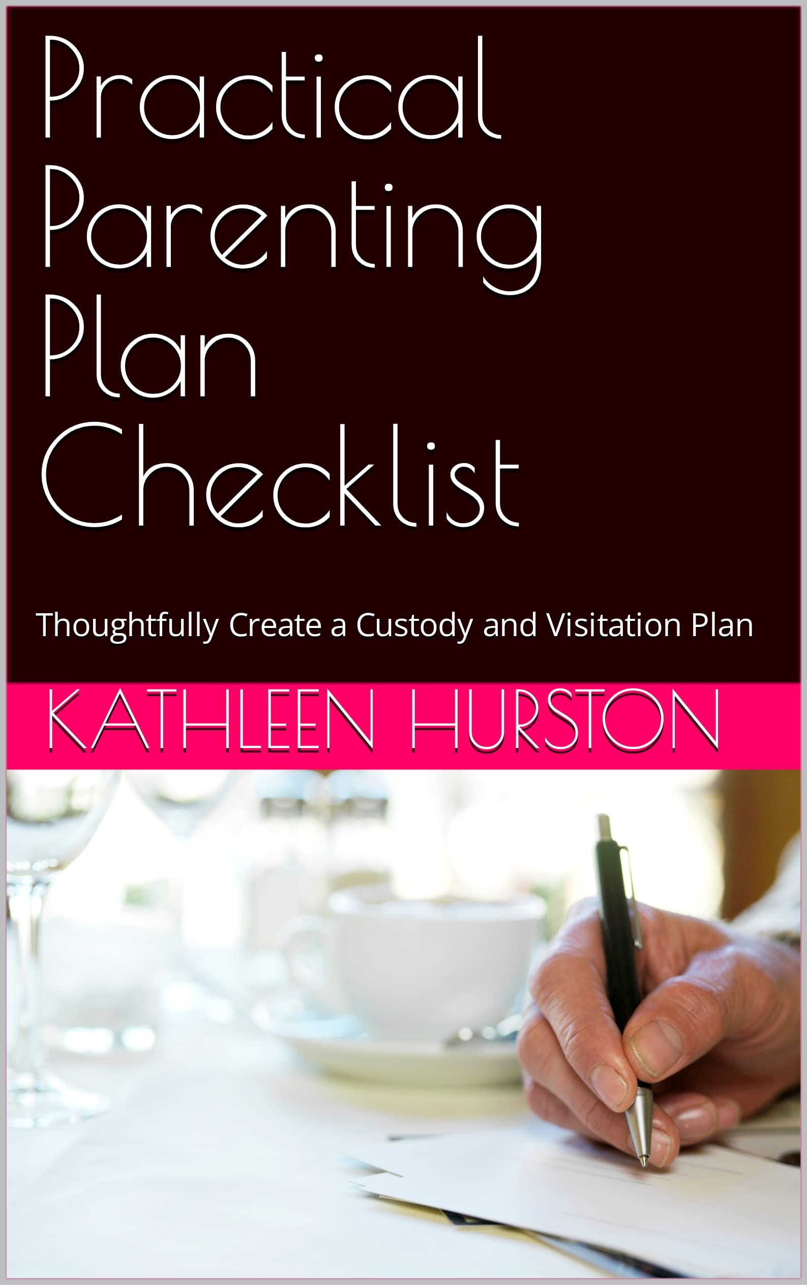 Practical Parenting Plan Checklist: Thoughtfully Create a Custody and ...