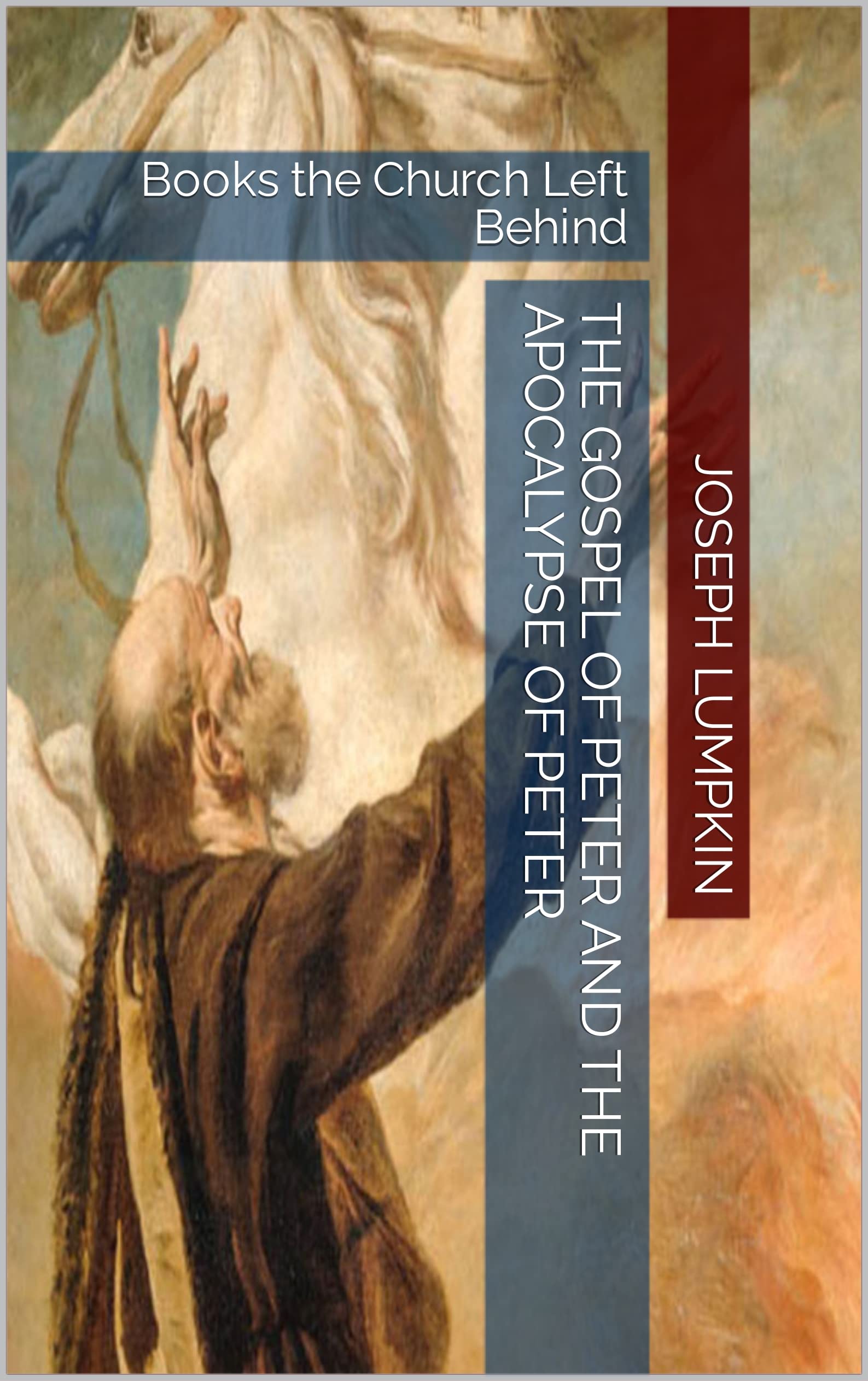 The Gospel of Peter and The Apocalypse of Peter: Books the Church Left ...