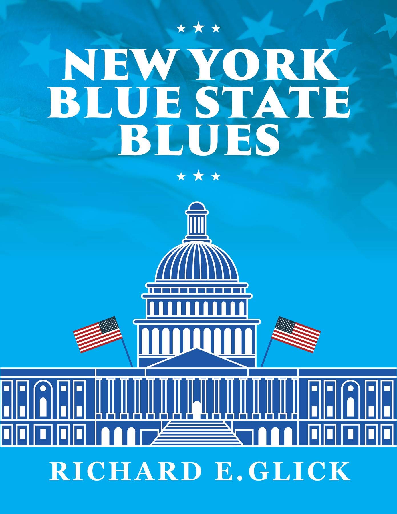 NEW YORK BLUE STATE BLUES by Richard Glick | Goodreads