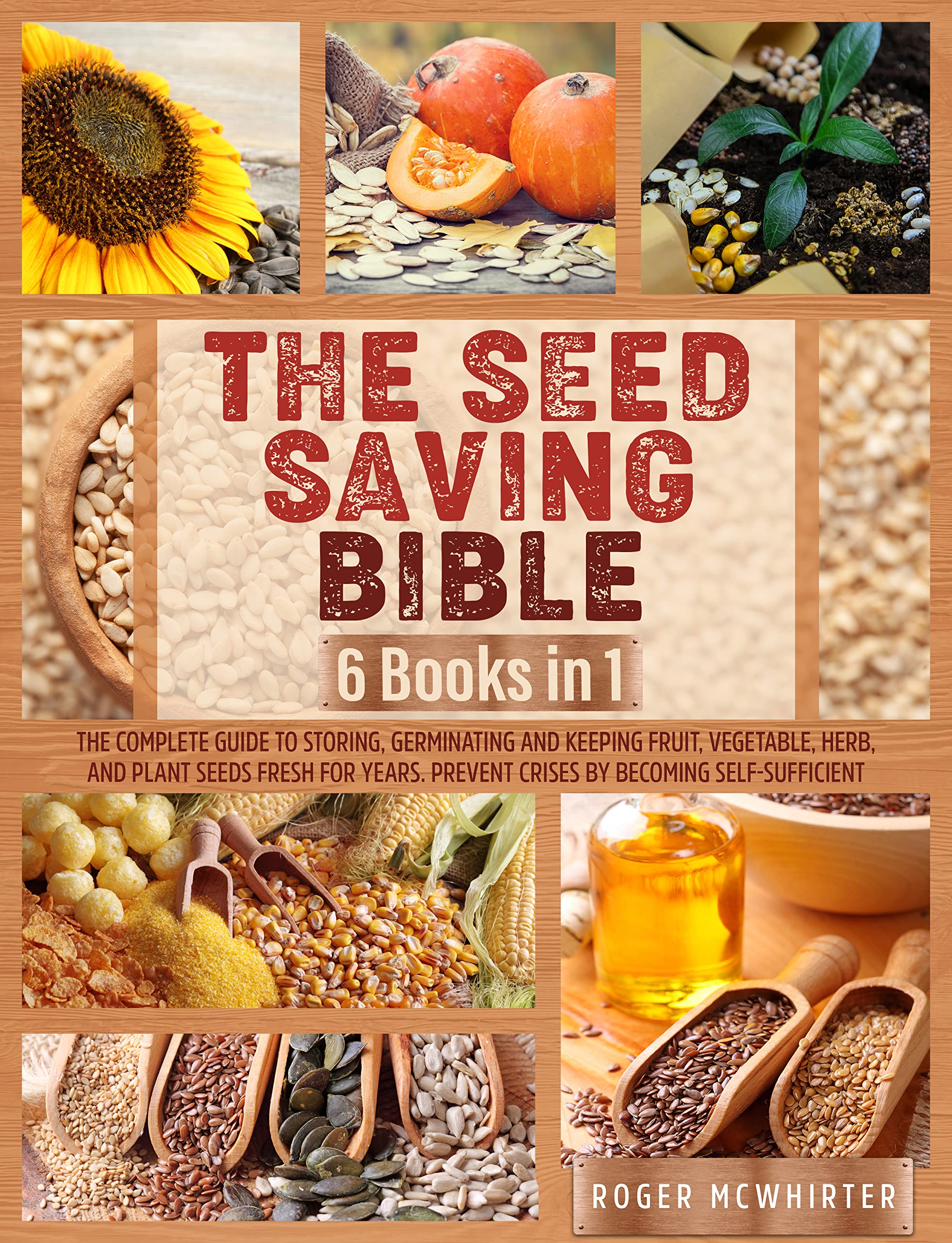 The Seed Saving Bible : [6 Books in 1] The Complete Guide to Storing ...