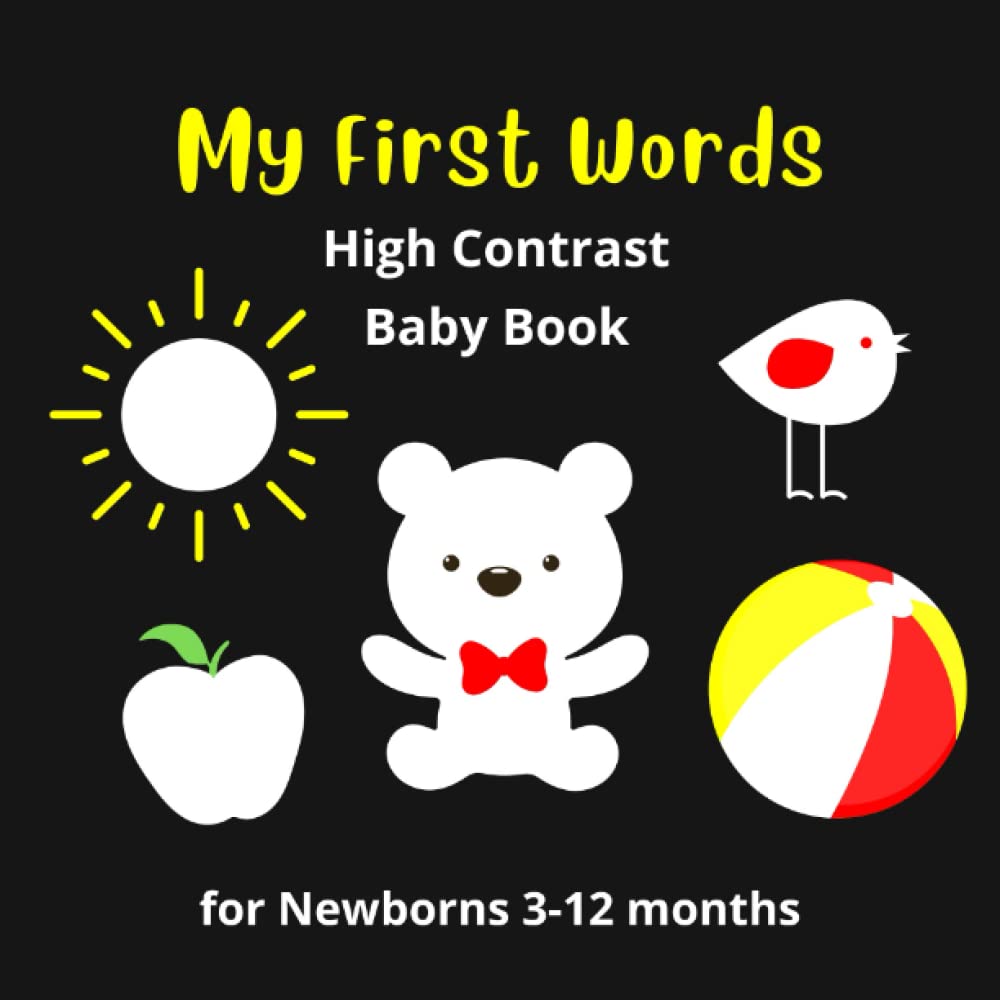 My First Words High Contrast Baby Book For Newborns 3 12 Months Visual My First Words High Contrast Baby Book For Newborns 3 12 Months Visual