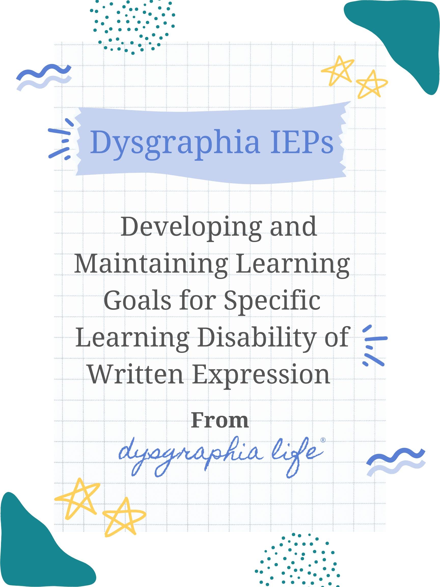 Dysgraphia IEPs: Developing and Maintaining Learning Goals for Specific ...