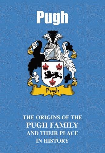 Pugh: The Origins of the Pugh Family and Their Place in History by Iain ...