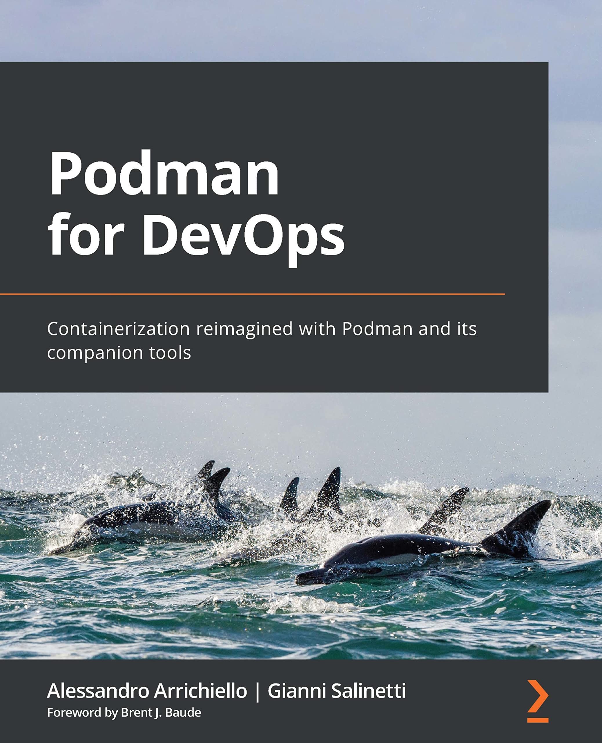 Podman for DevOps: Containerization reimagined with Podman and its companion tools by Alessandro ...