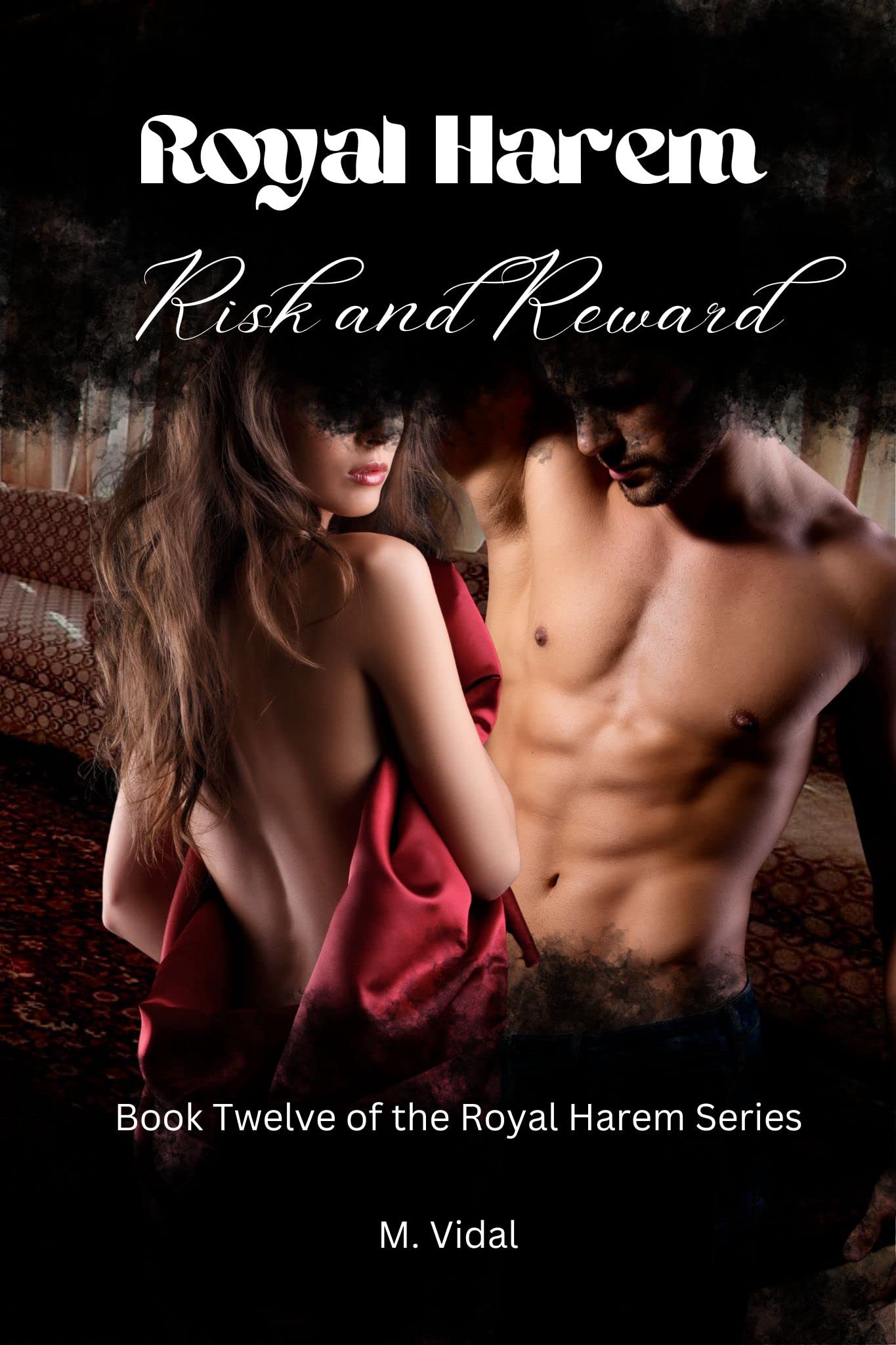 Royal Harem: Risk and Reward: Book Twelve in the Royal Harem Series by Marlene Vidal | Goodreads