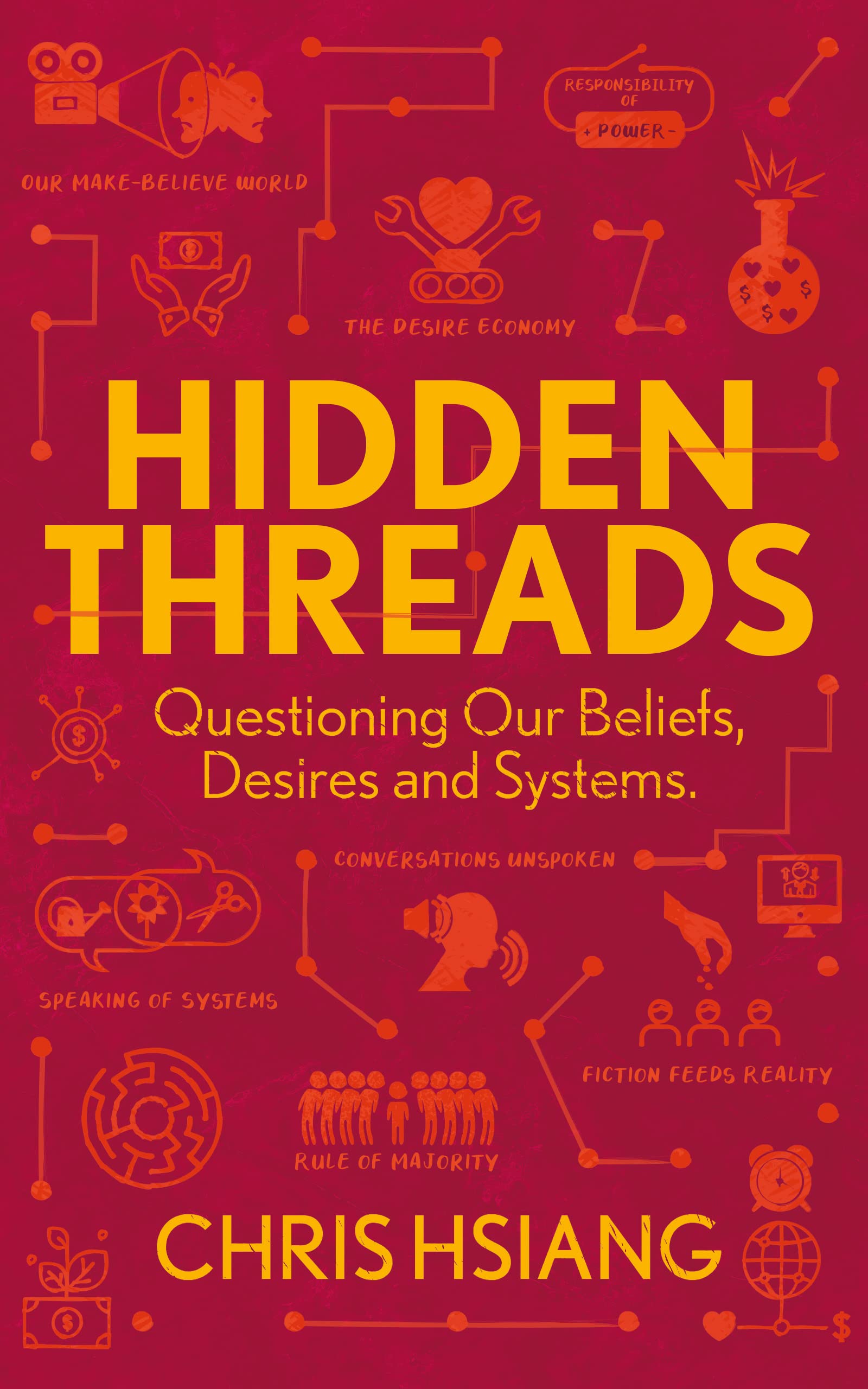 Hidden Threads: Questioning Our Beliefs, Desires and Systems by Chris ...