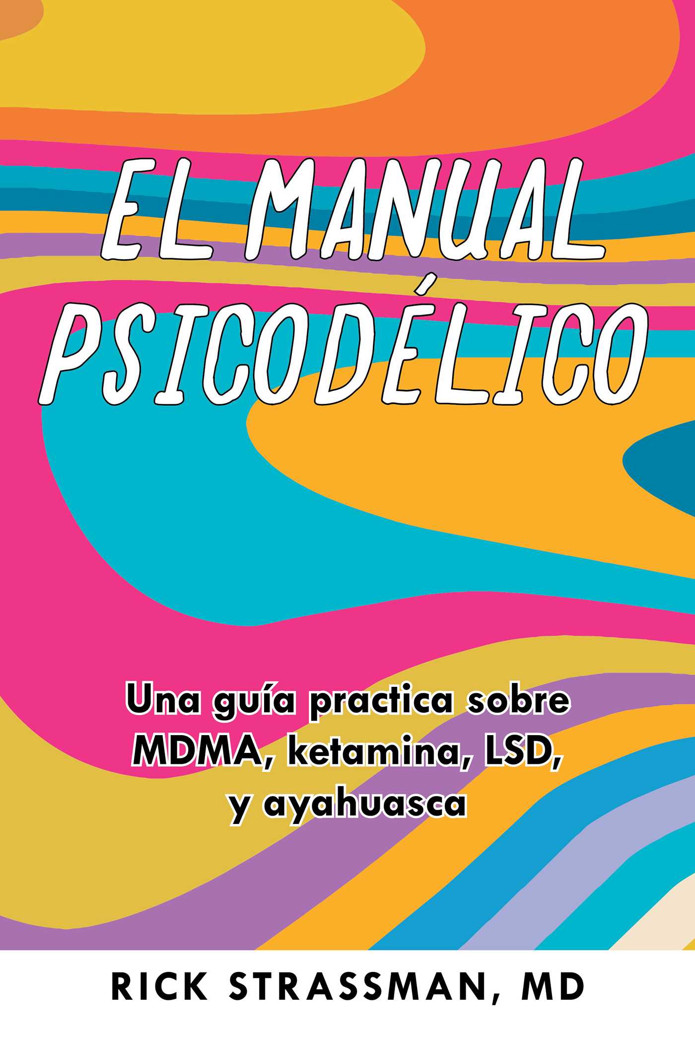 El manual psicodélico: Una guía practica sobre MDMA, ketamina, LSD, y ayahuasca by Rick ...