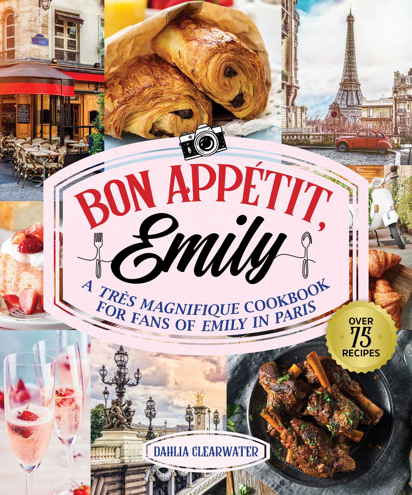 Bon Appetit, Emily: An Unofficial Cookbook for Fans of Emily in Paris ...