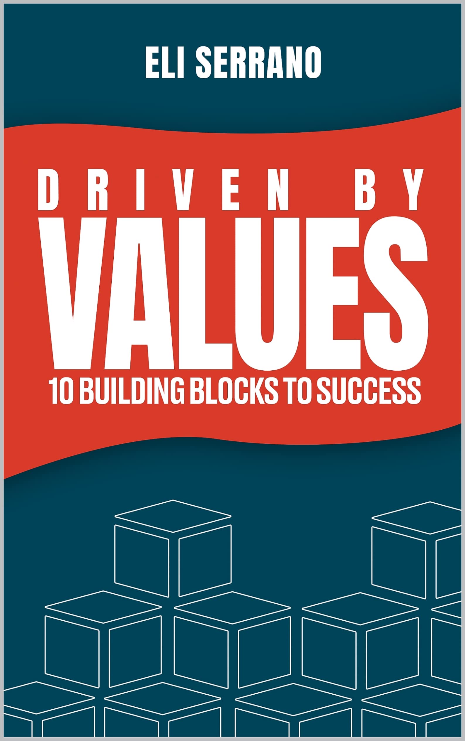 Driven by Values: 10 Building Blocks to Successful Living by Eli ...