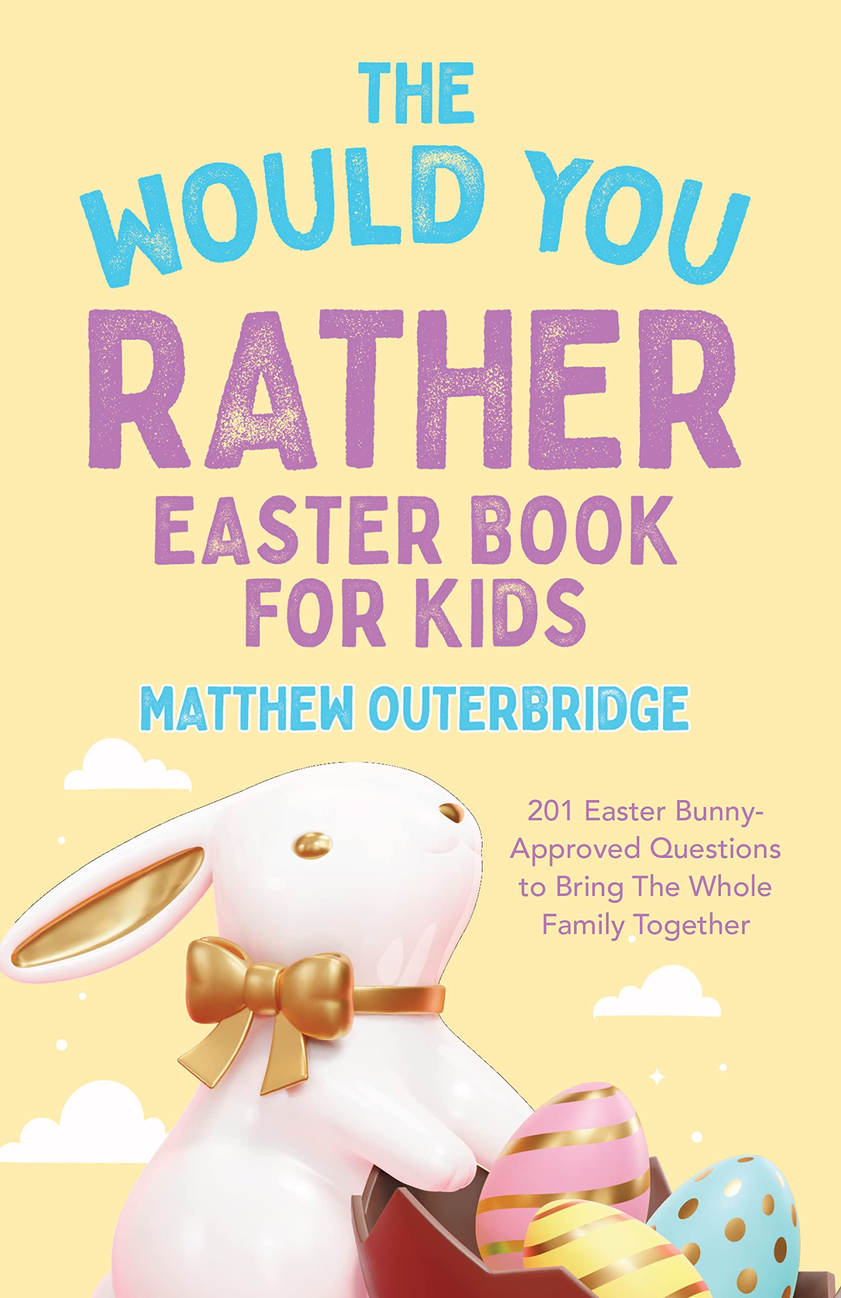 The Would You Rather Easter Book for Kids: 201 Easter Bunny-Approved ...