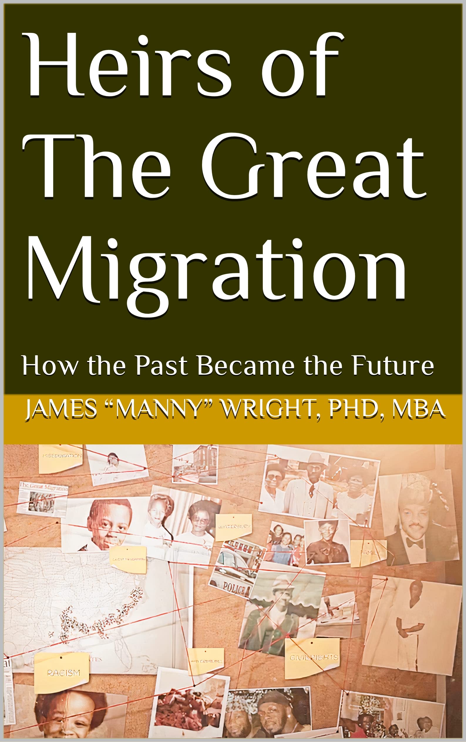 Heirs of The Great Migration : How the Past Became the Future by James ...