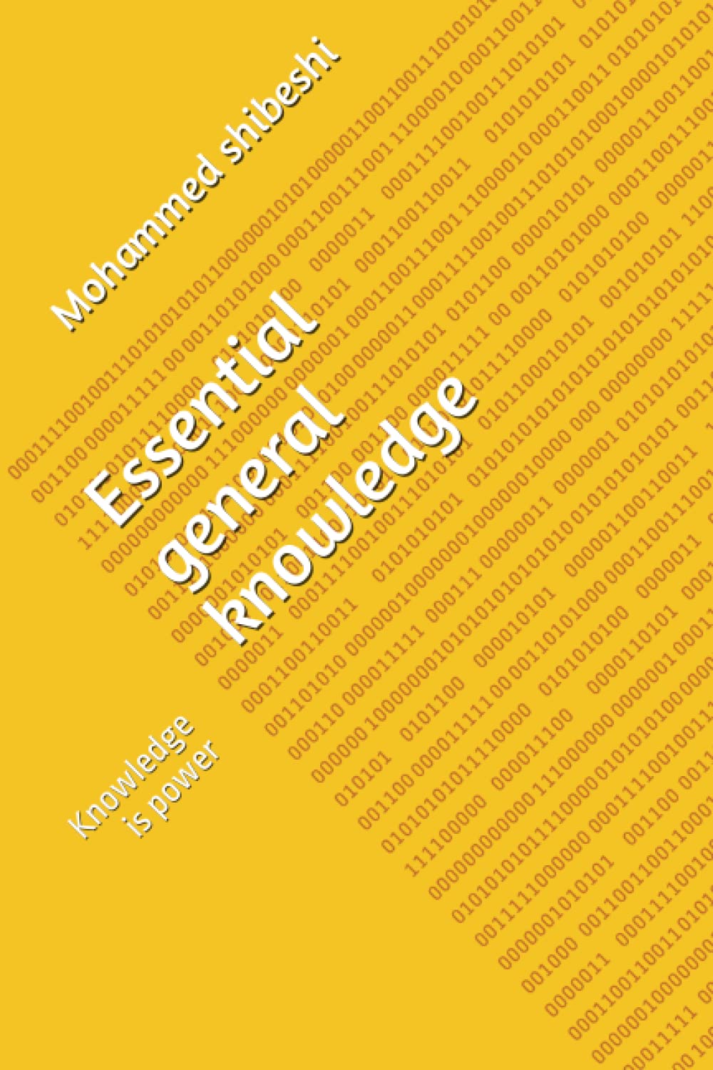 Essential General Knowledge Knowledge Is Power By Mohammed Shibeshi essential-general-knowledge-knowledge-is-power-by-mohammed-shibeshi