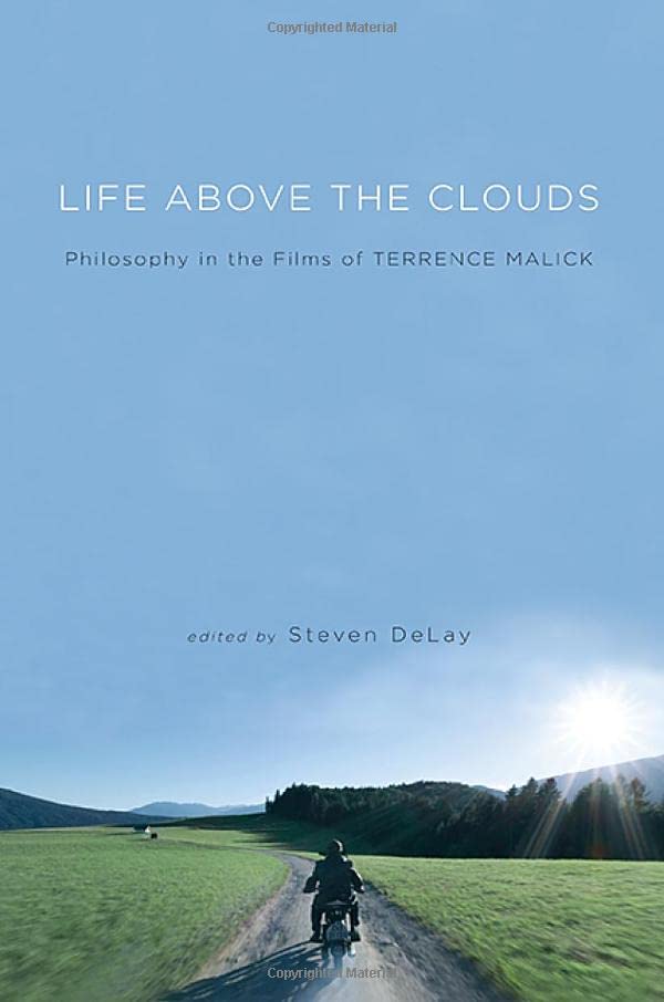 Life Above the Clouds: Philosophy in the Films of Terrence Malick by ...