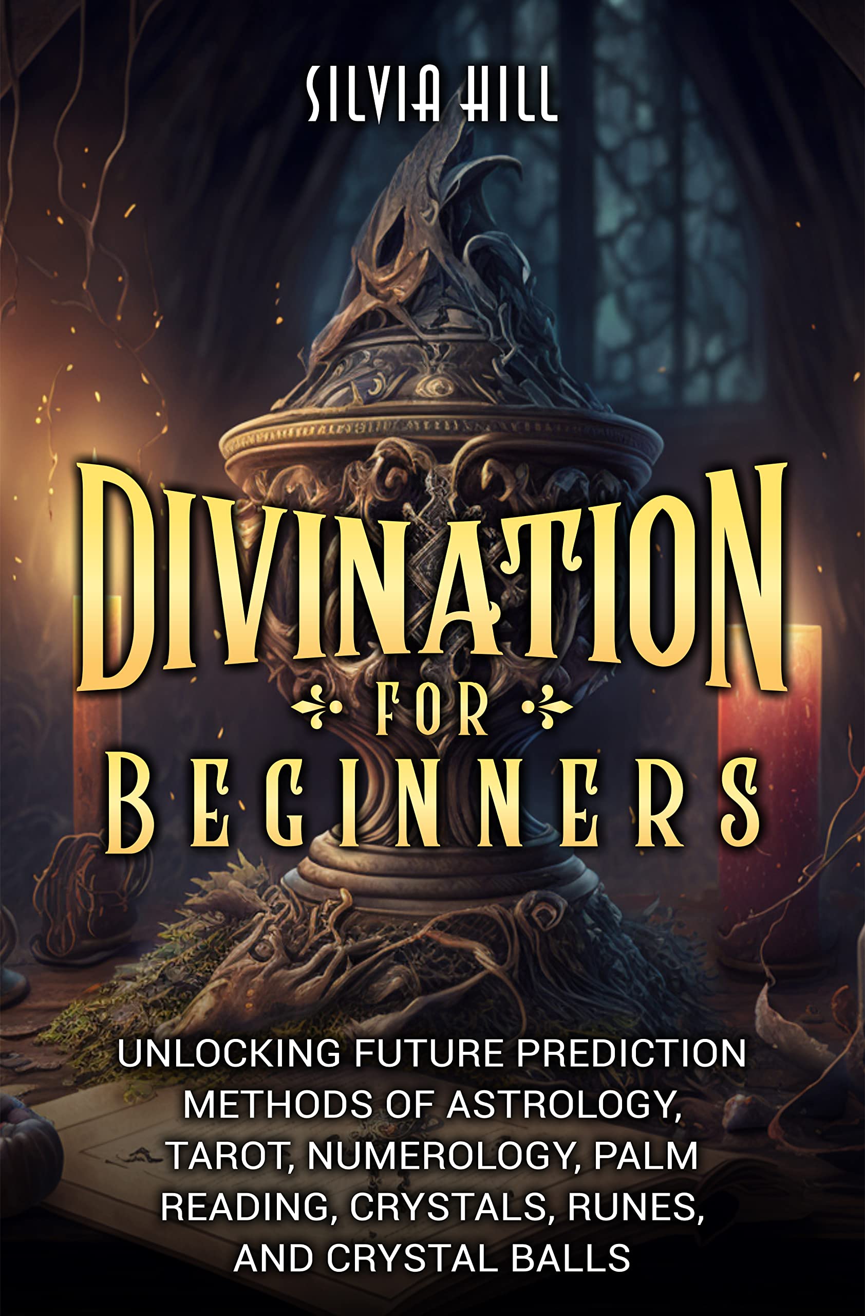 Divination for Beginners: Unlocking Future Prediction Methods of ...