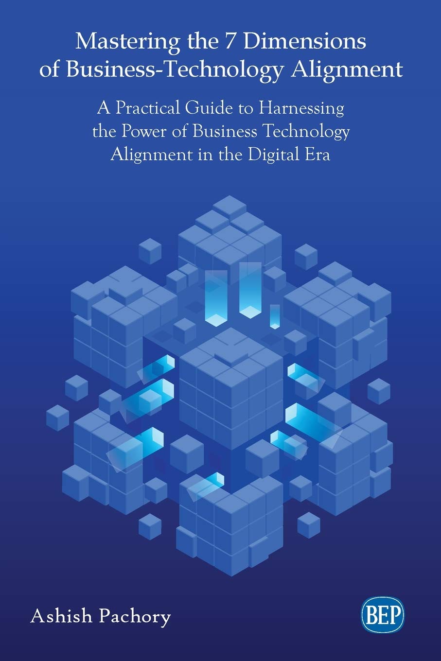 Mastering the 7 Dimensions of Business-Technology Alignment: A ...