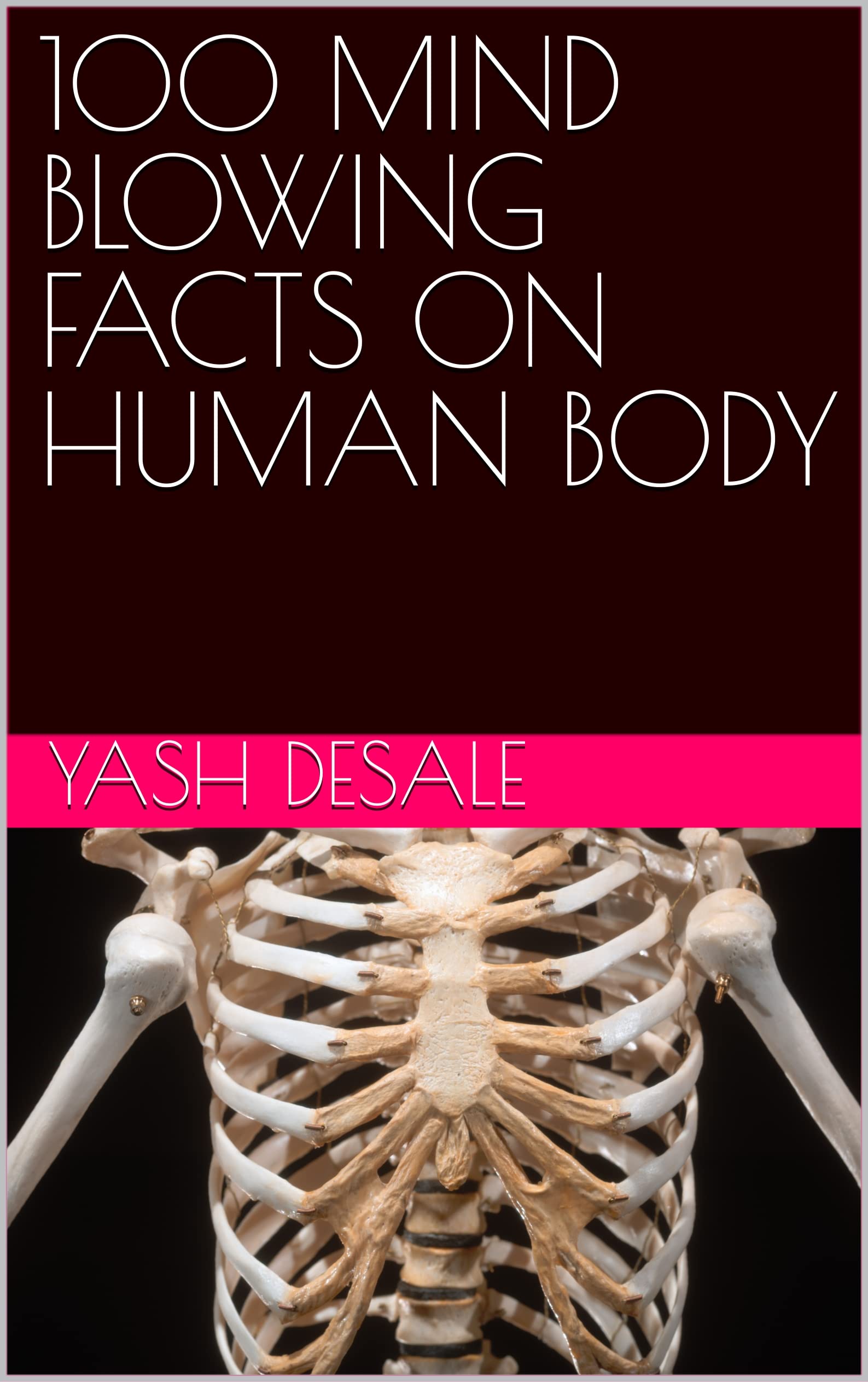 100 MIND BLOWING FACTS ON HUMAN BODY by YASH DESALE | Goodreads