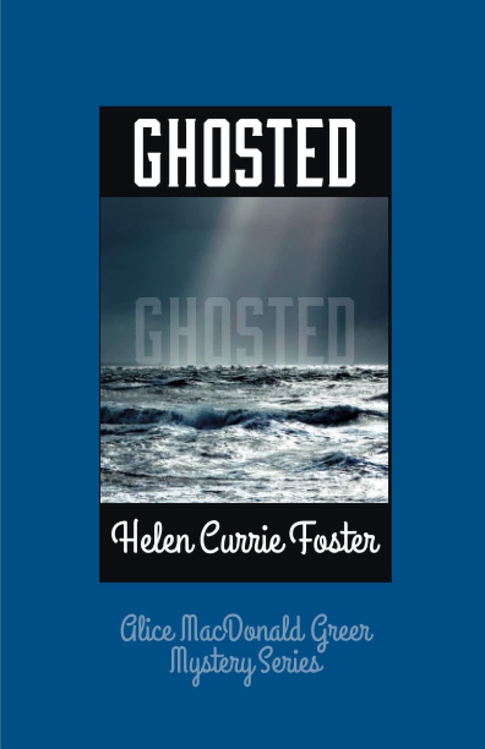 Ghosted (The Alice MacDonald Greer Mysteries) by Helen Currie Foster ...