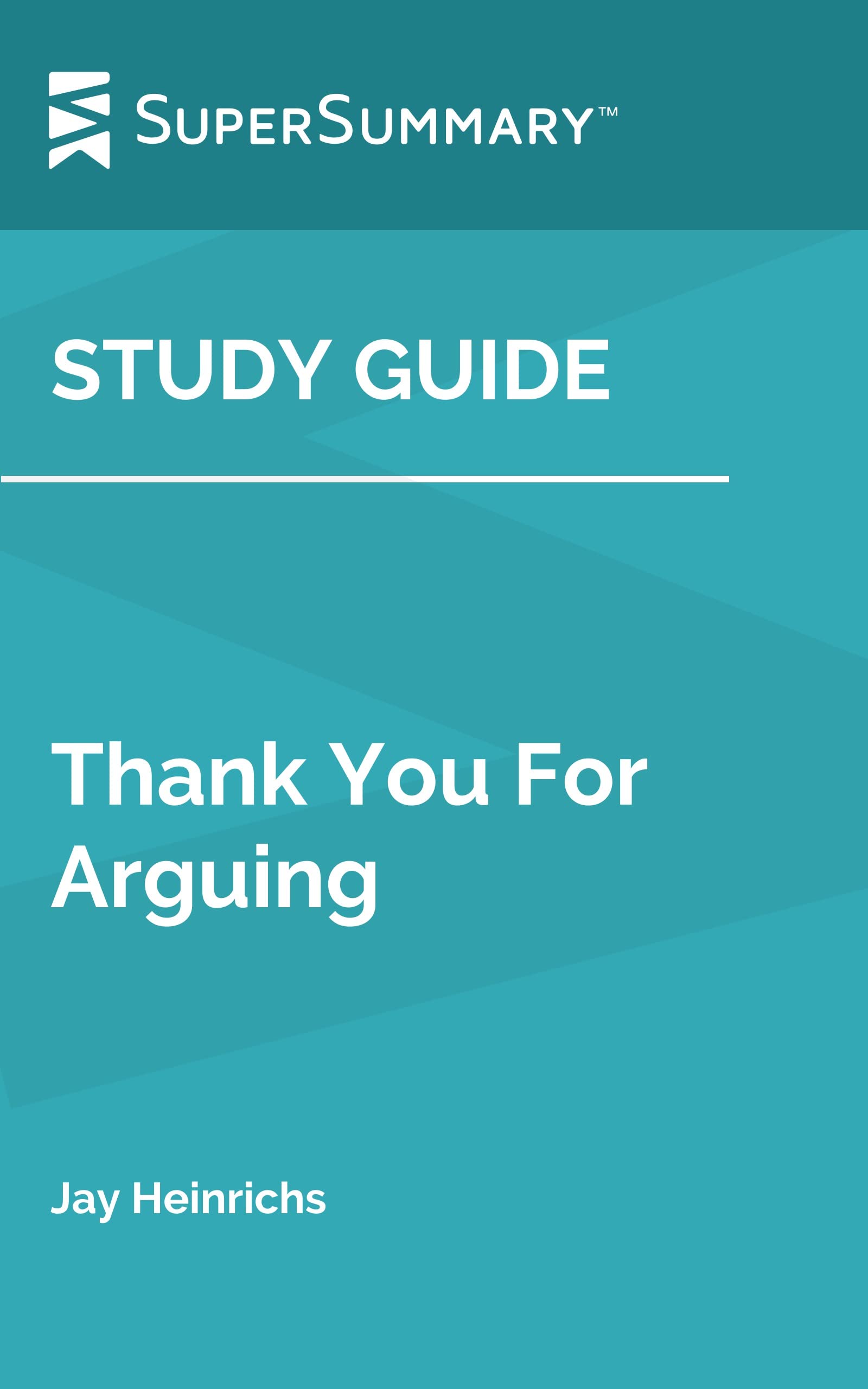 Study Guide: Thank You For Arguing by Jay Heinrichs by SuperSummary ...