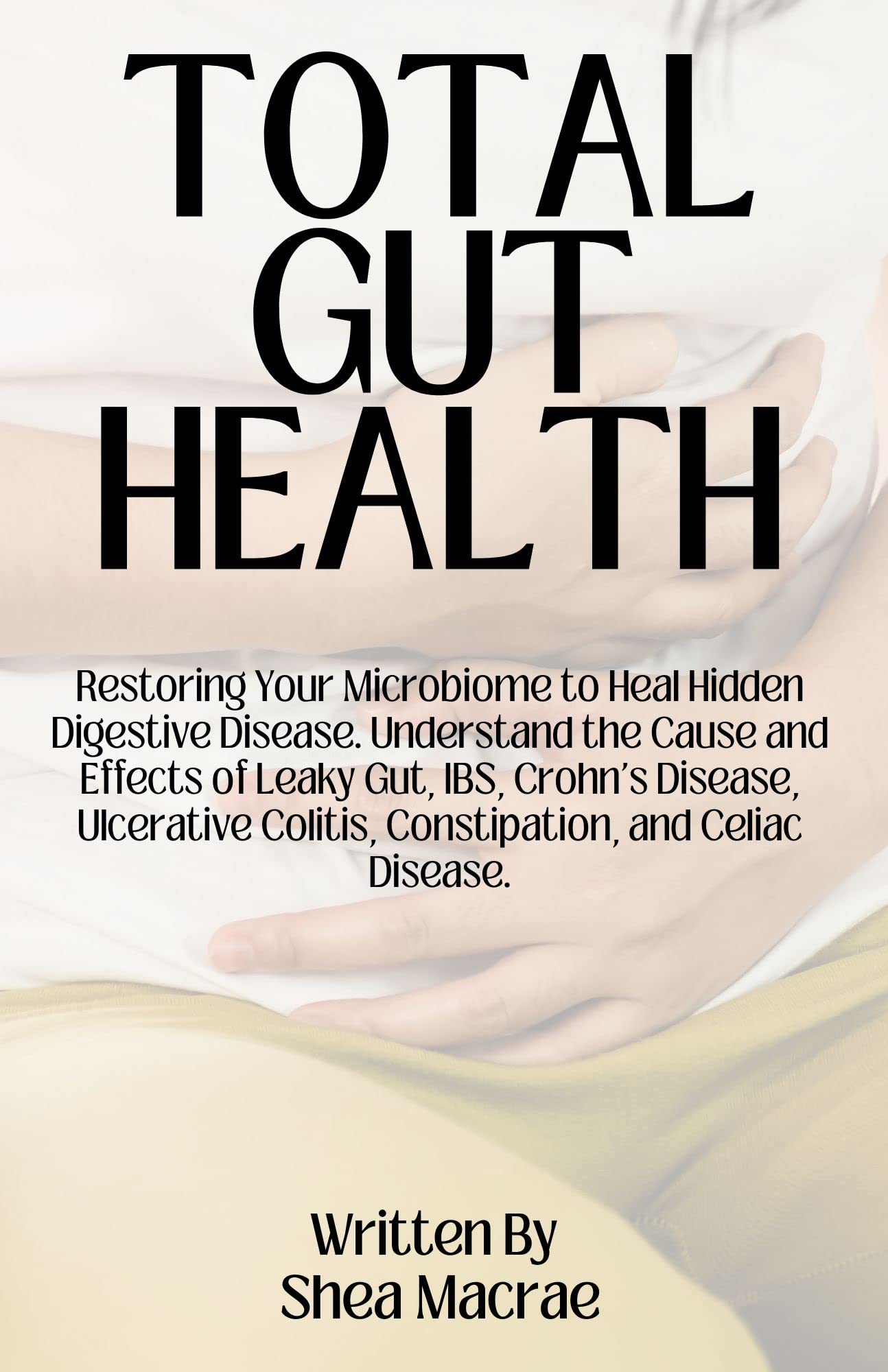 Total Gut Health: Restoring Your Microbiome to Heal Hidden Digestive ...