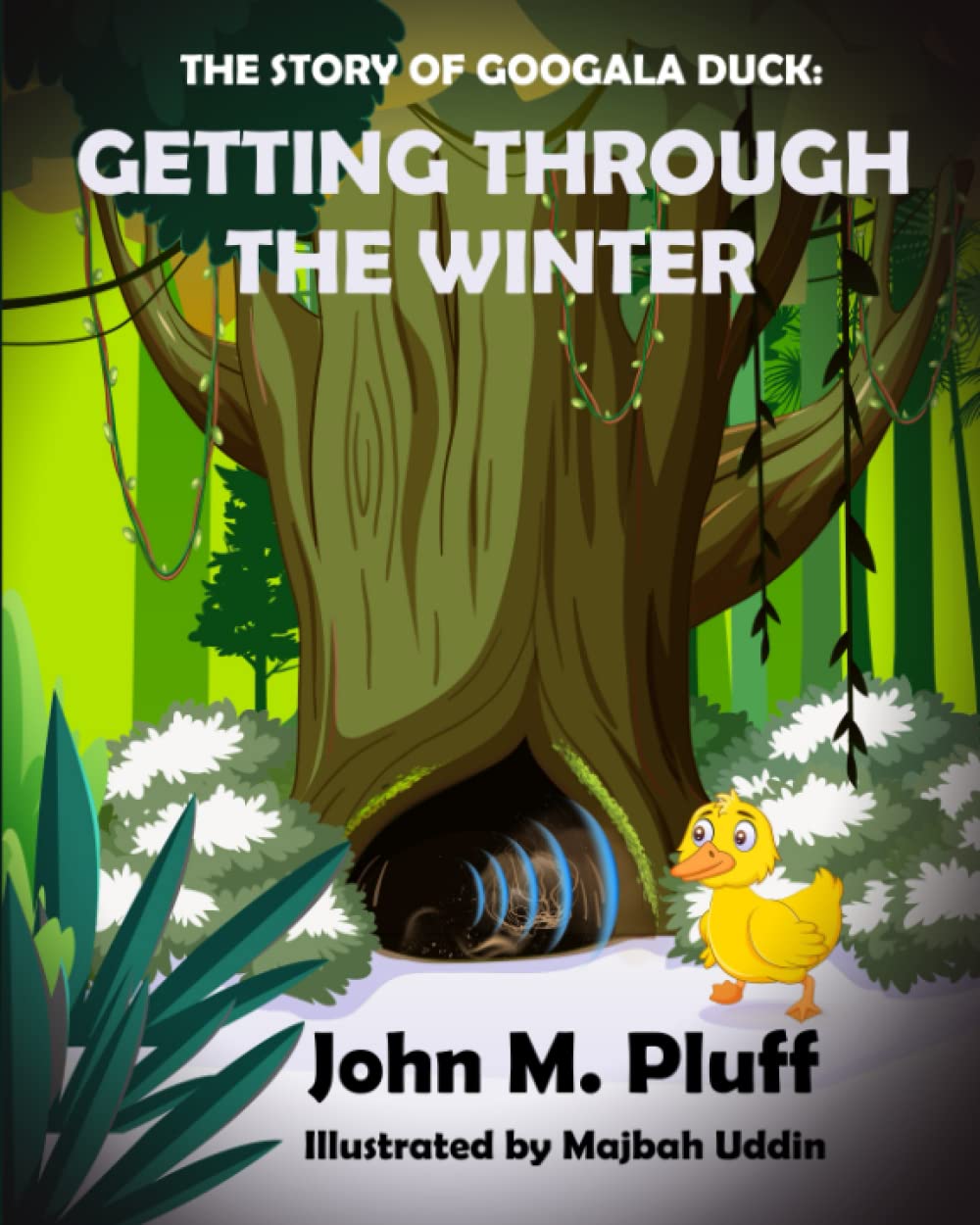The Story of Googala Duck: Getting Through the Winter by John M. Pluff ...