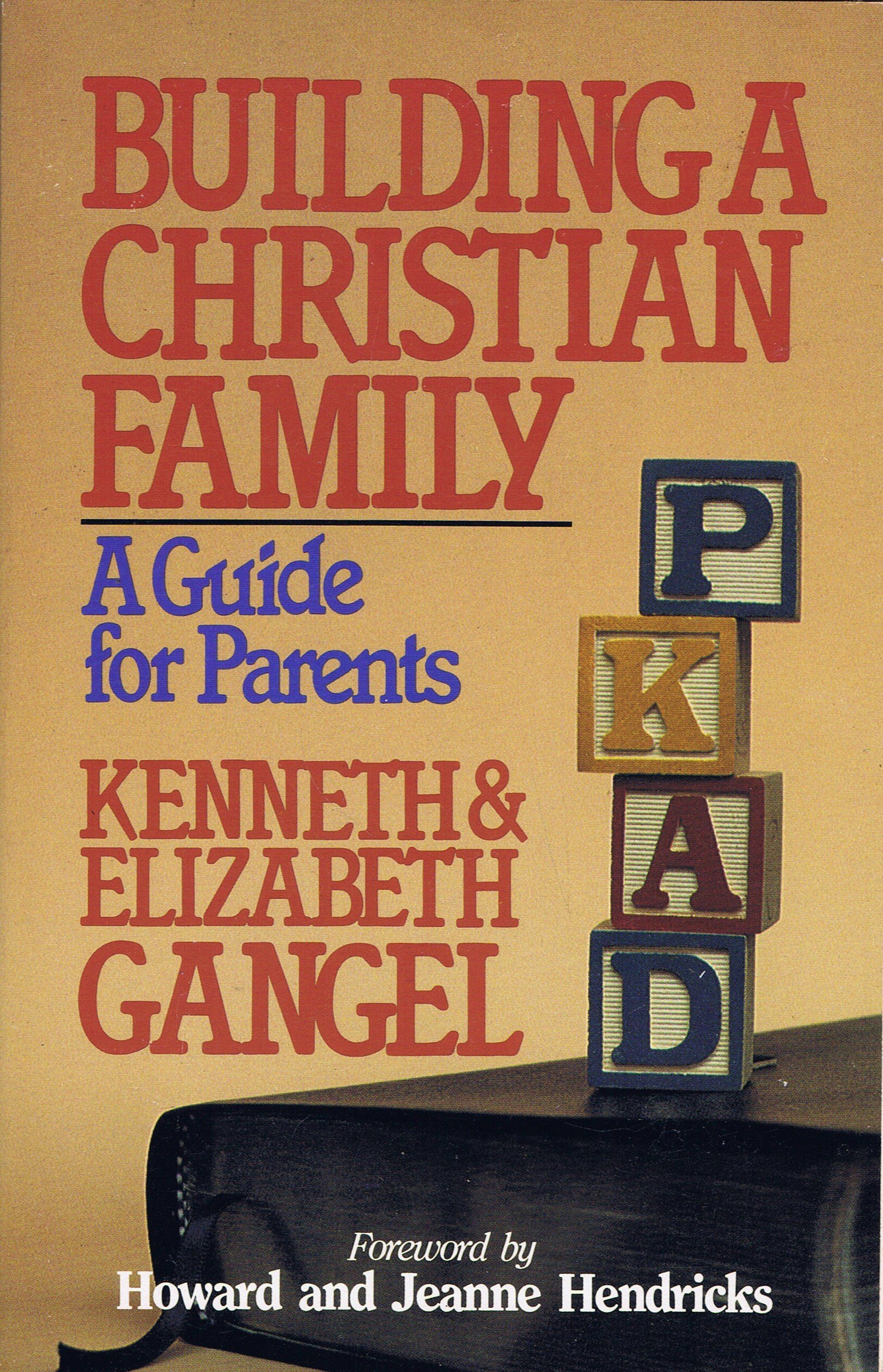 Building a Christian Family: A Guide for Parents by Kenneth O. Gangel ...