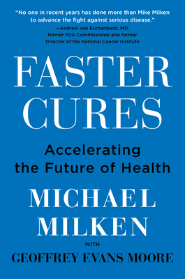 Faster Cures by Michael Milken | Goodreads